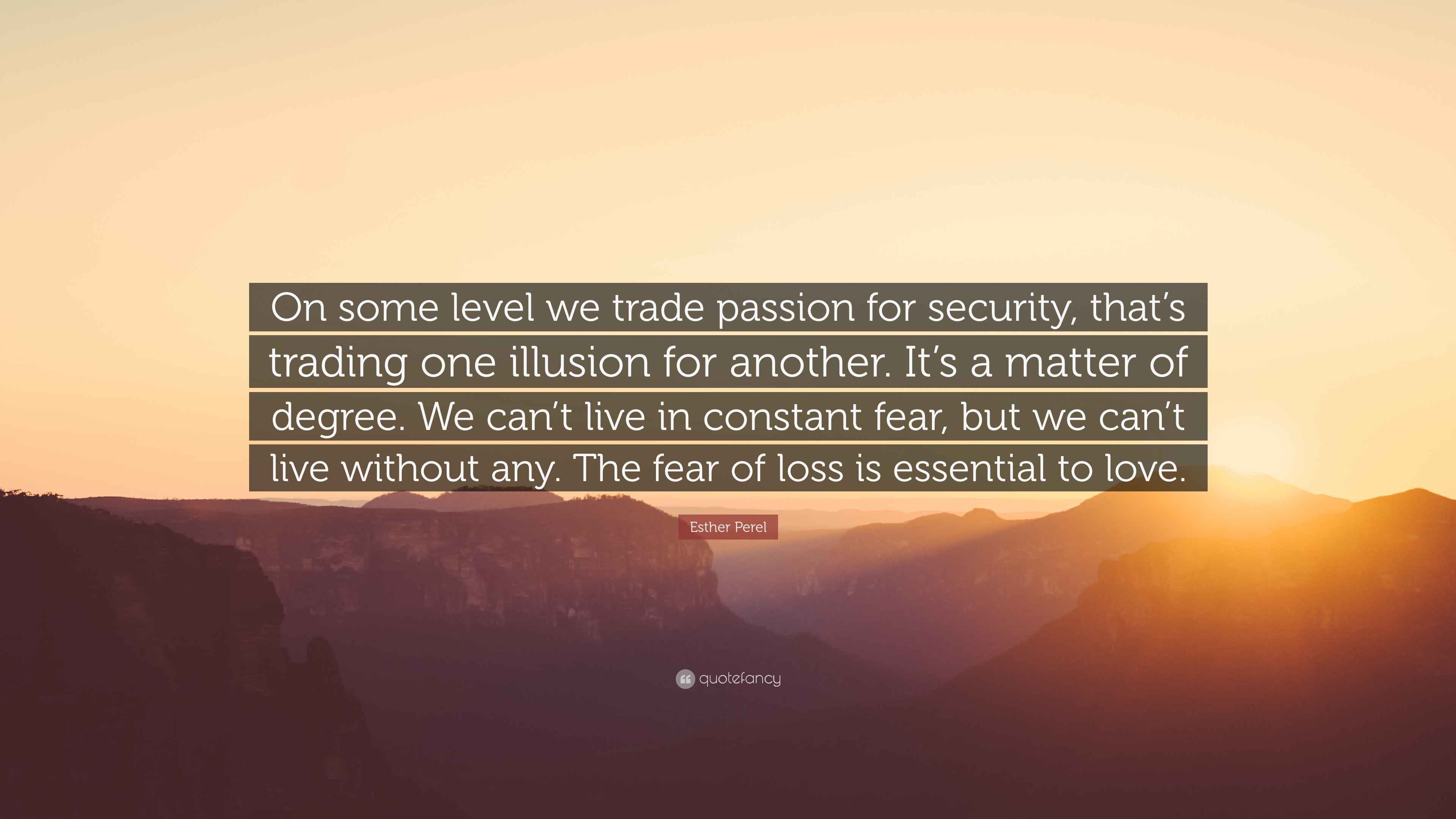 Esther Perel Quote: “On some level we trade passion for security, that ...