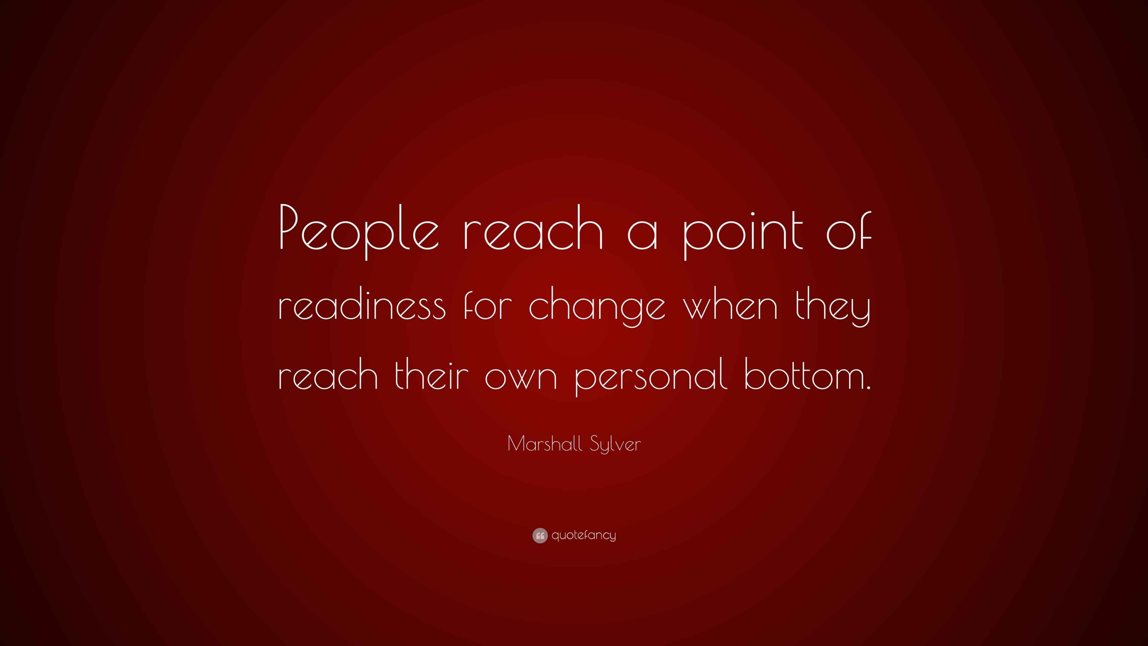 Marshall Sylver Quote: “People reach a point of readiness for change ...
