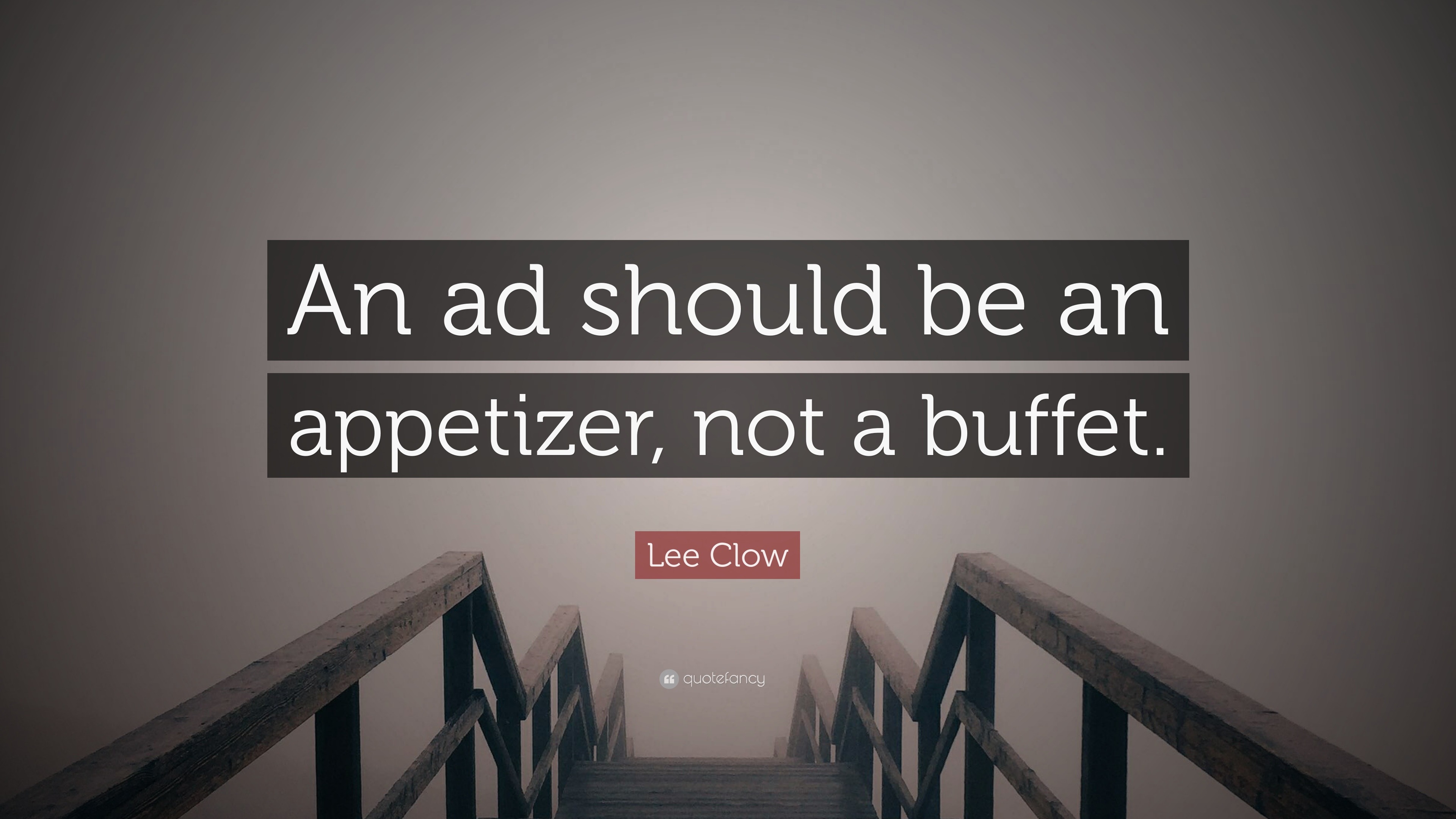 Lee Clow Quote: “An ad should be an appetizer, not a buffet.”