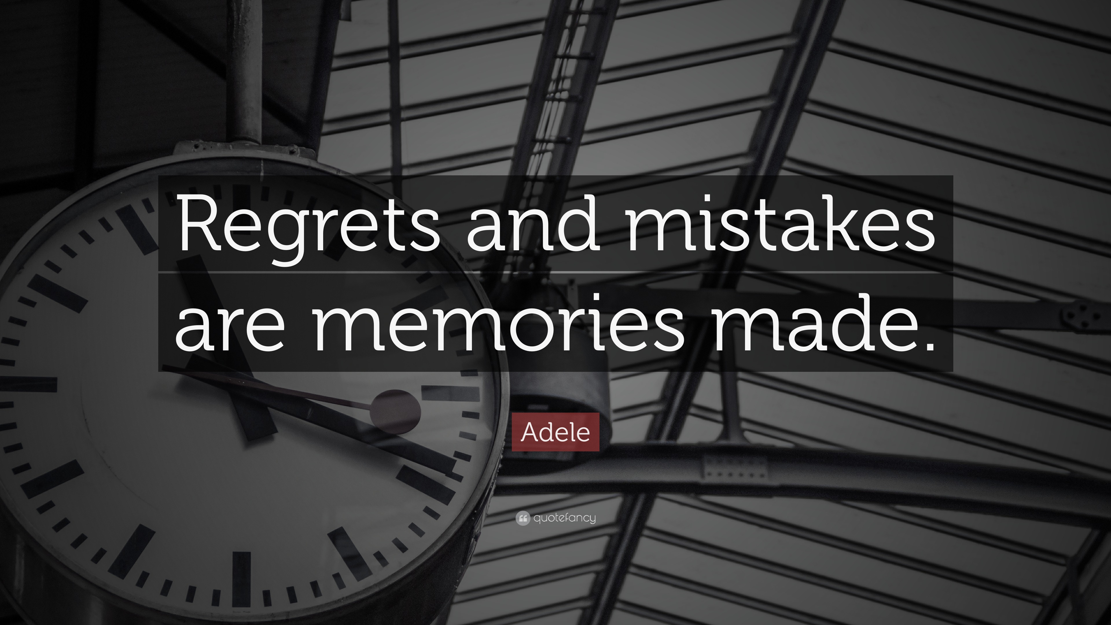 Adele Quote: “Regrets and mistakes are memories made.”