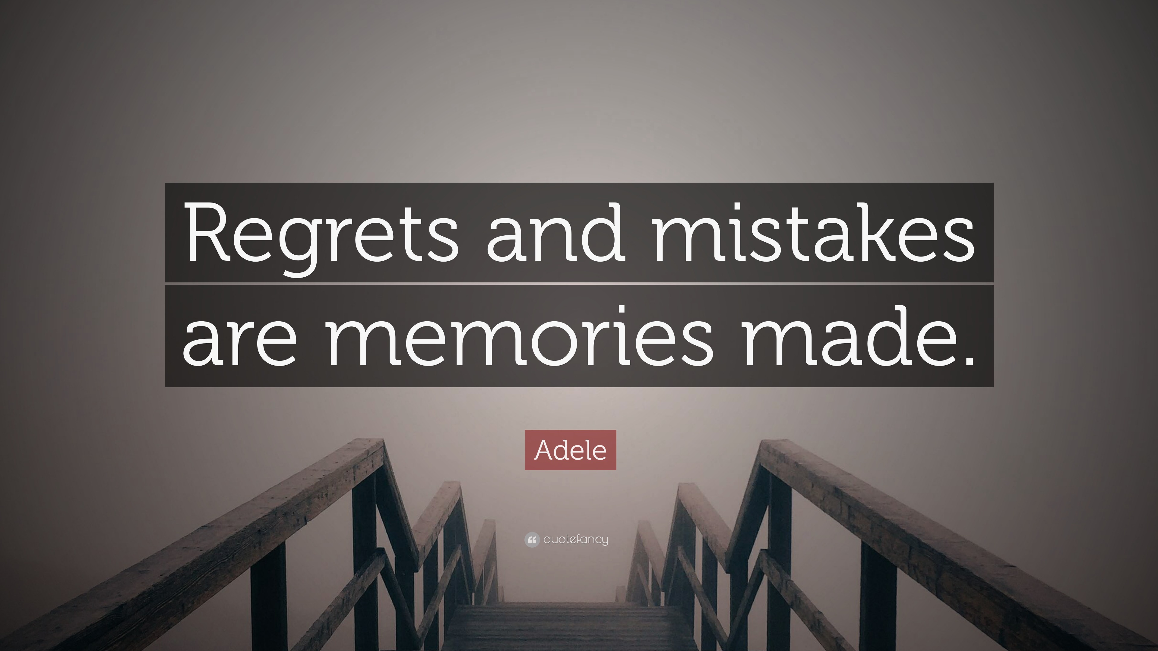 Adele Quote: “Regrets and mistakes are memories made.”