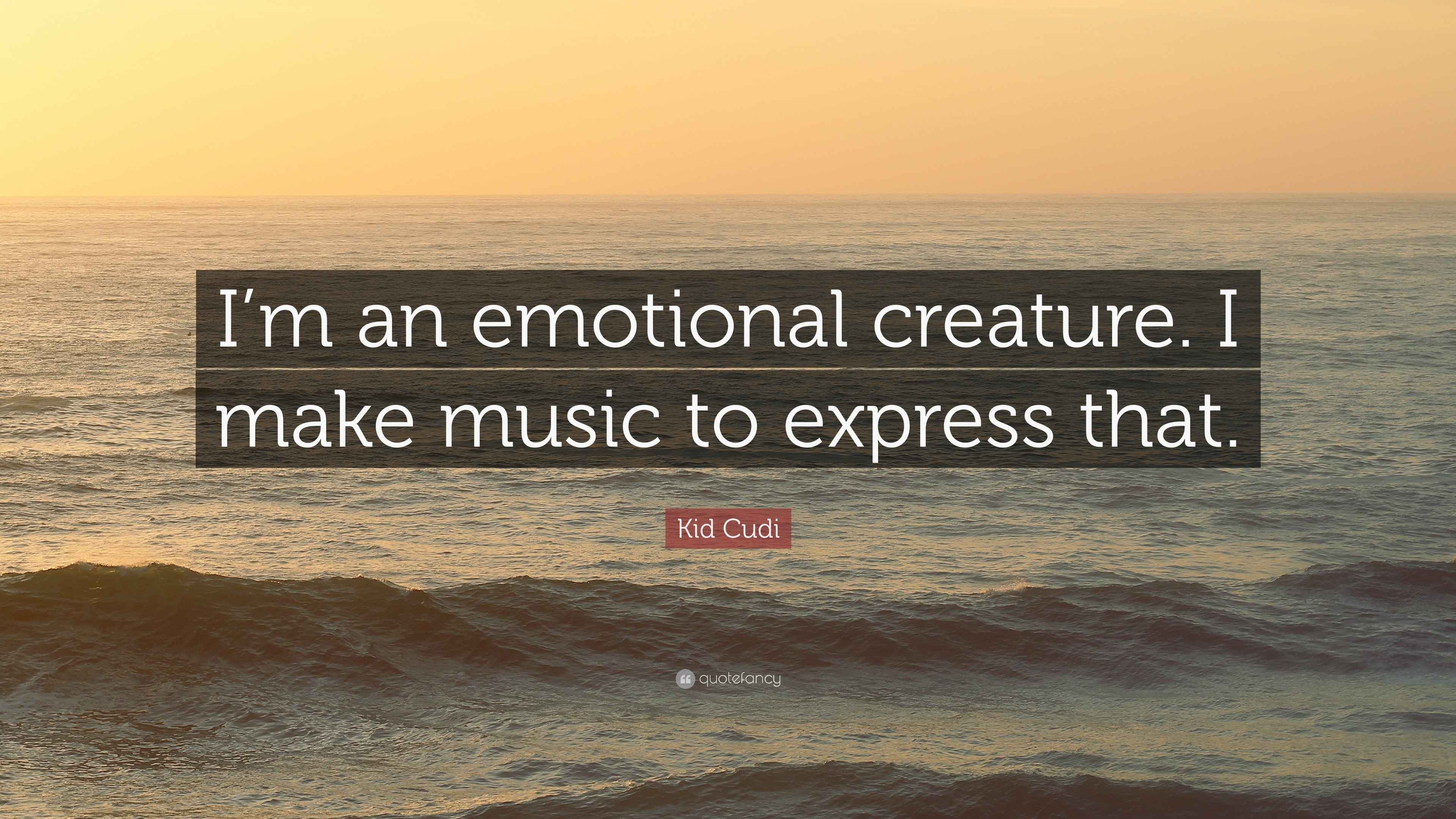 Kid Cudi Quote: “I’m an emotional creature. I make music to express that.”