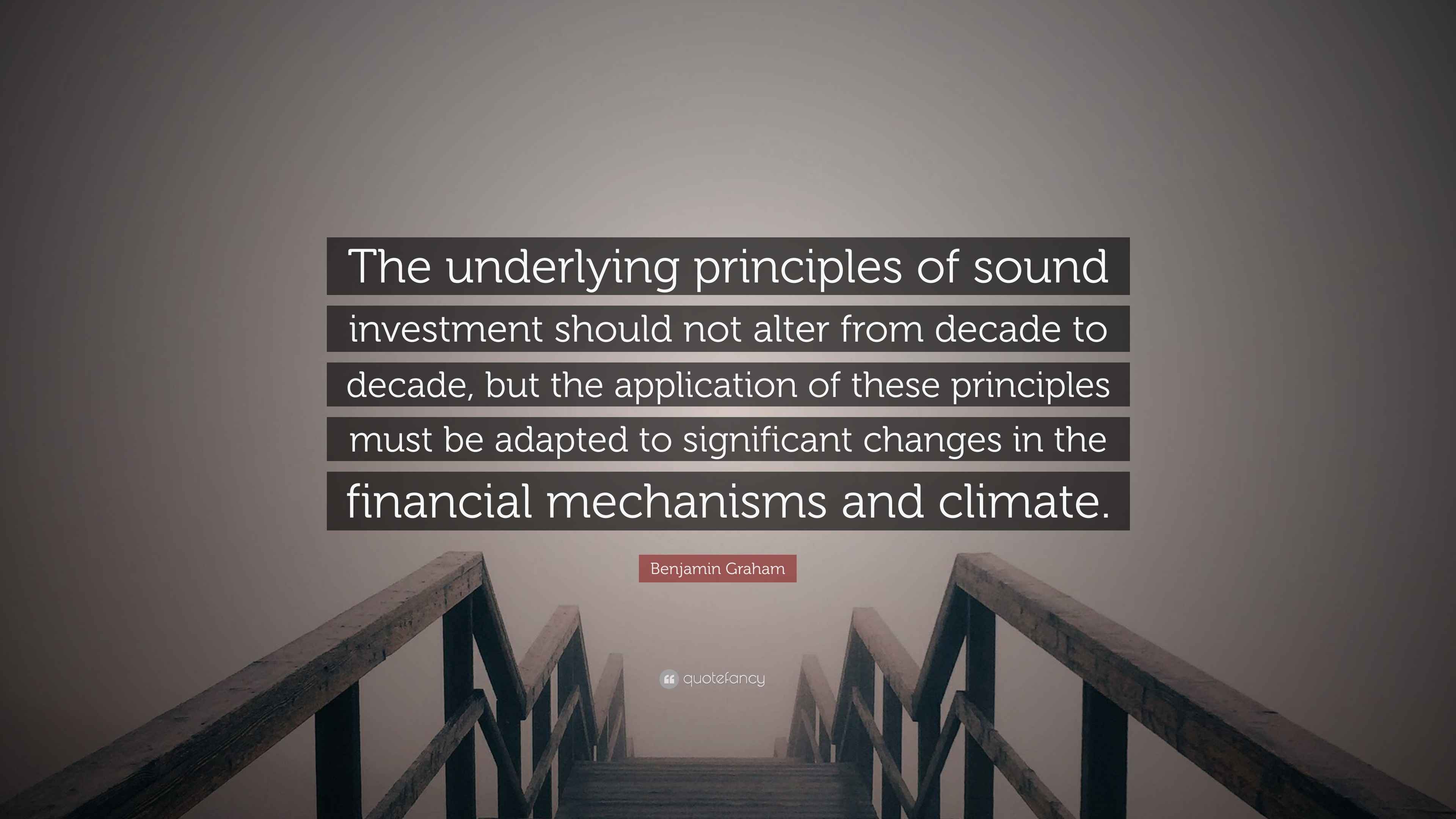 Benjamin Graham Quote: “The underlying principles of sound investment ...