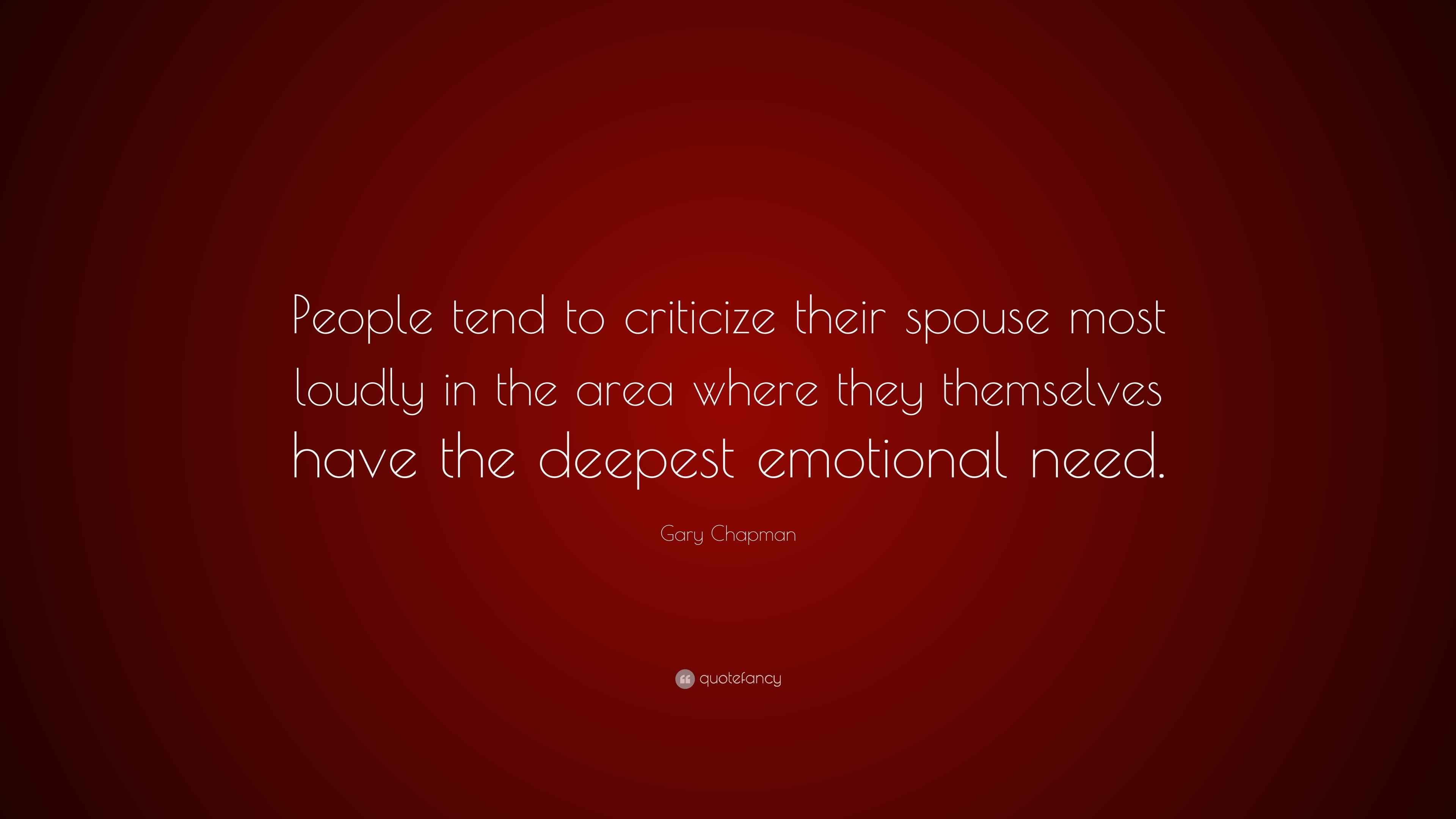 Gary Chapman Quote: “People tend to criticize their spouse most loudly ...