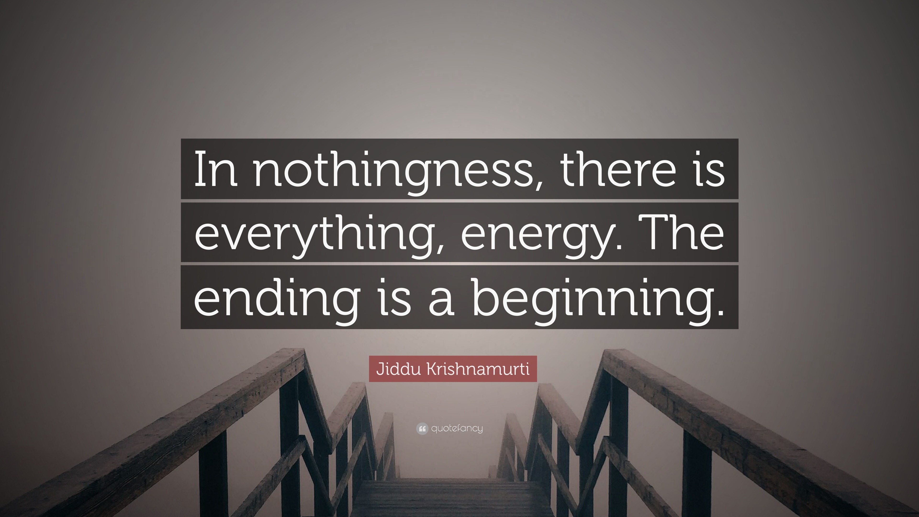 Jiddu Krishnamurti Quote: “In nothingness, there is everything, energy ...