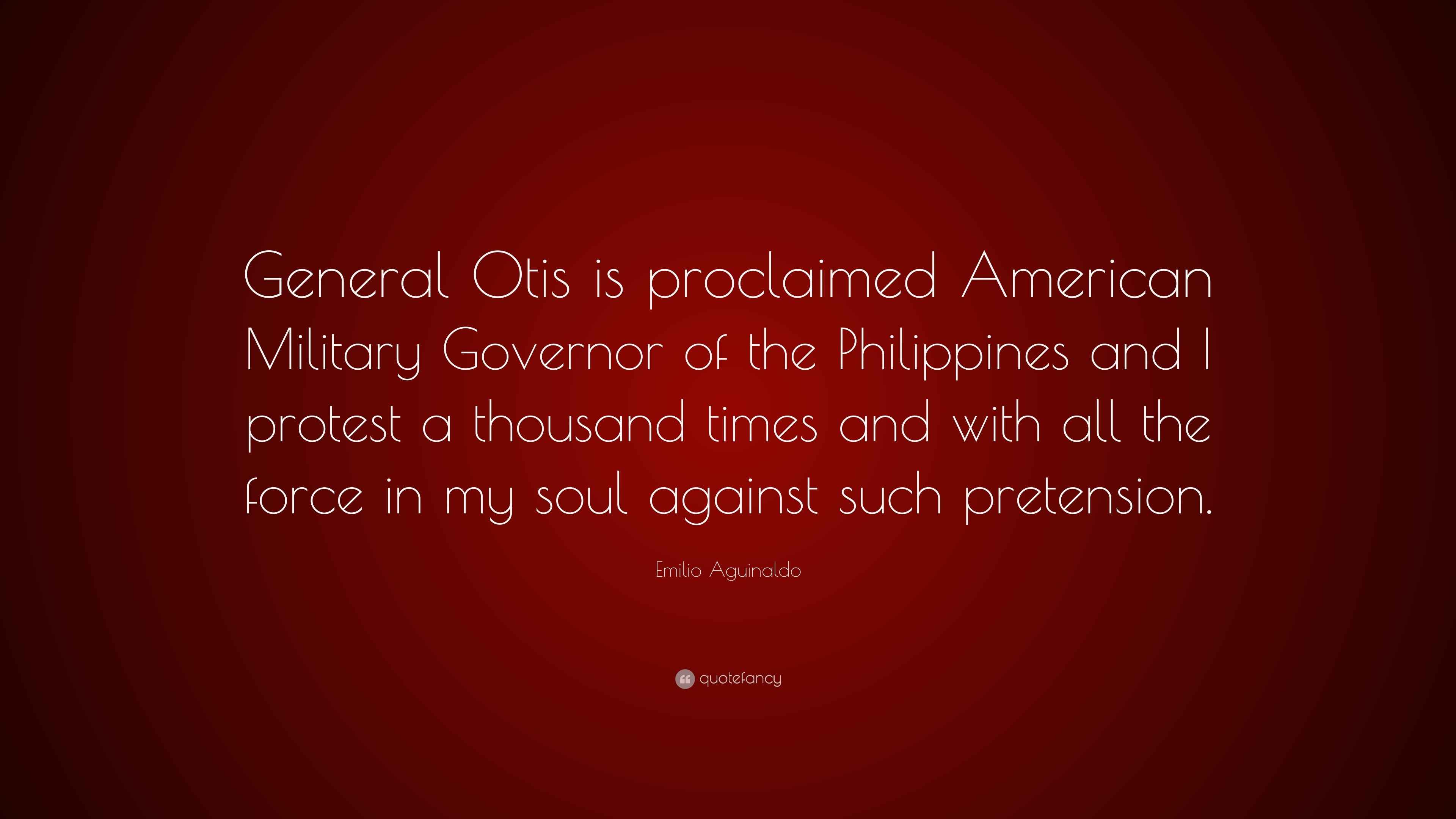 Emilio Aguinaldo Quote: “General Otis is proclaimed American Military ...