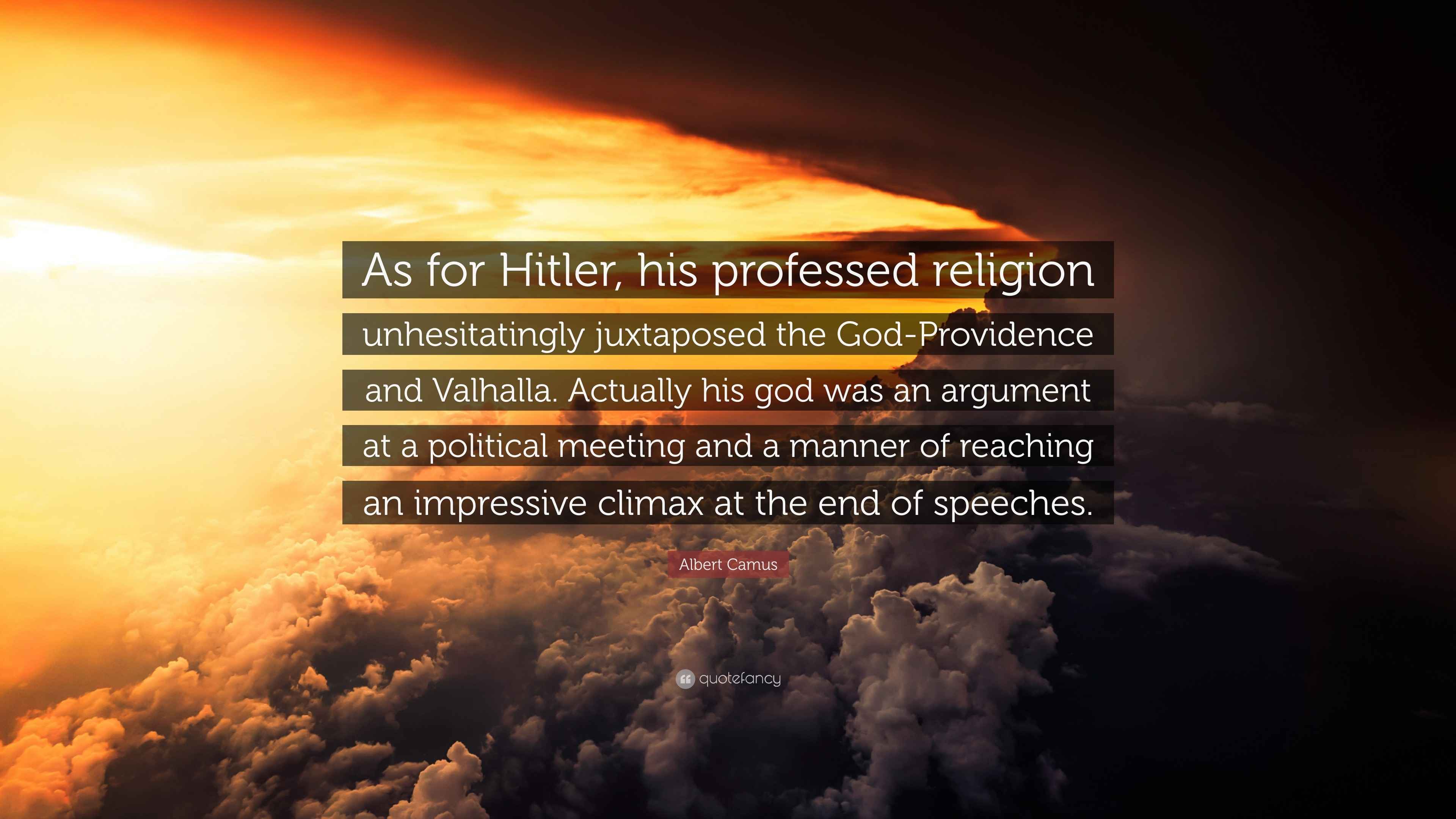 Albert Camus Quote: “As for Hitler, his professed religion ...
