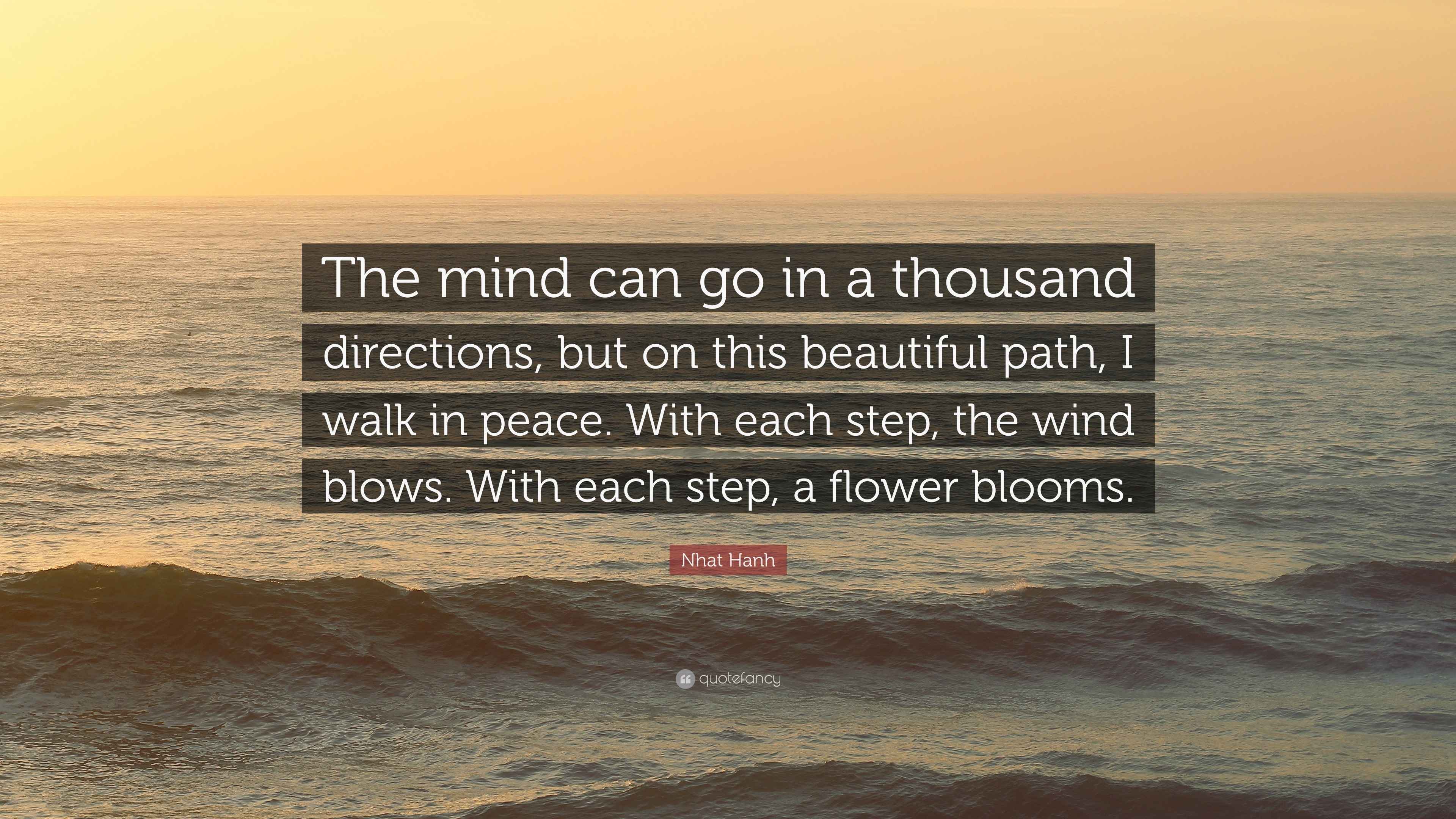 Nhat Hanh Quote: “The mind can go in a thousand directions, but on this ...