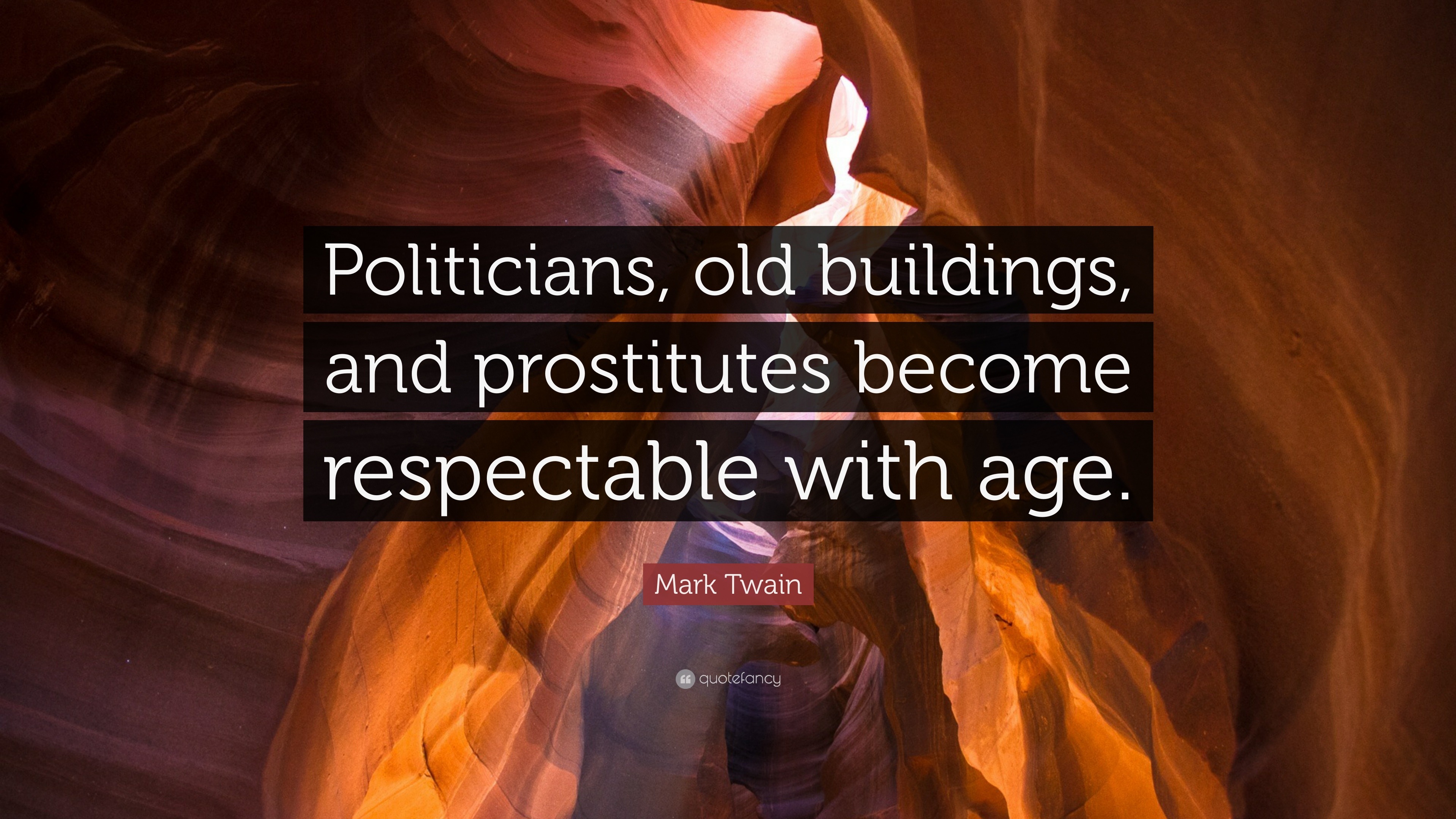 Mark Twain Quote: “Politicians, old buildings, and prostitutes become ...