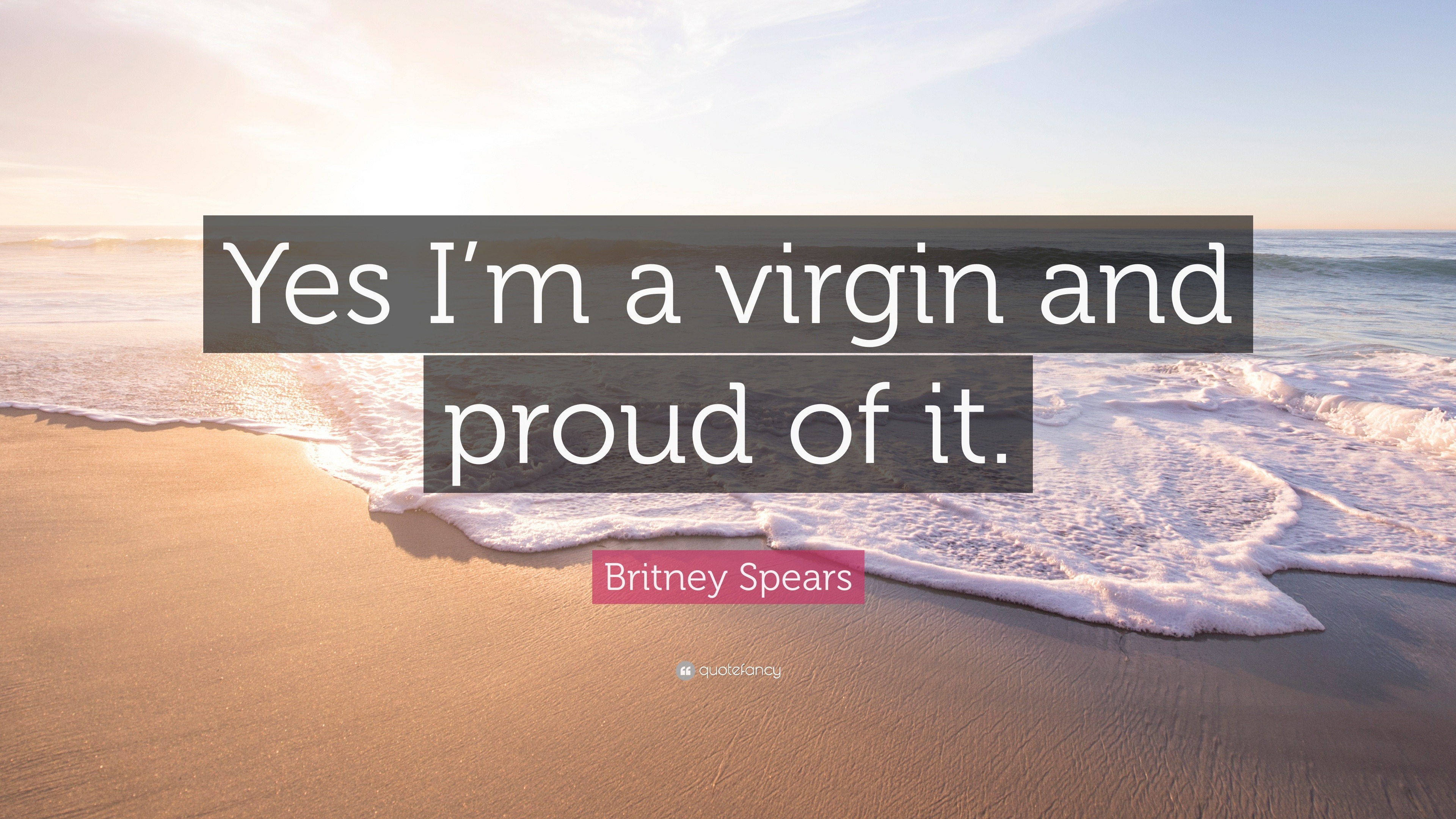 Britney Spears Quote: “Yes I’m a virgin and proud of it.”