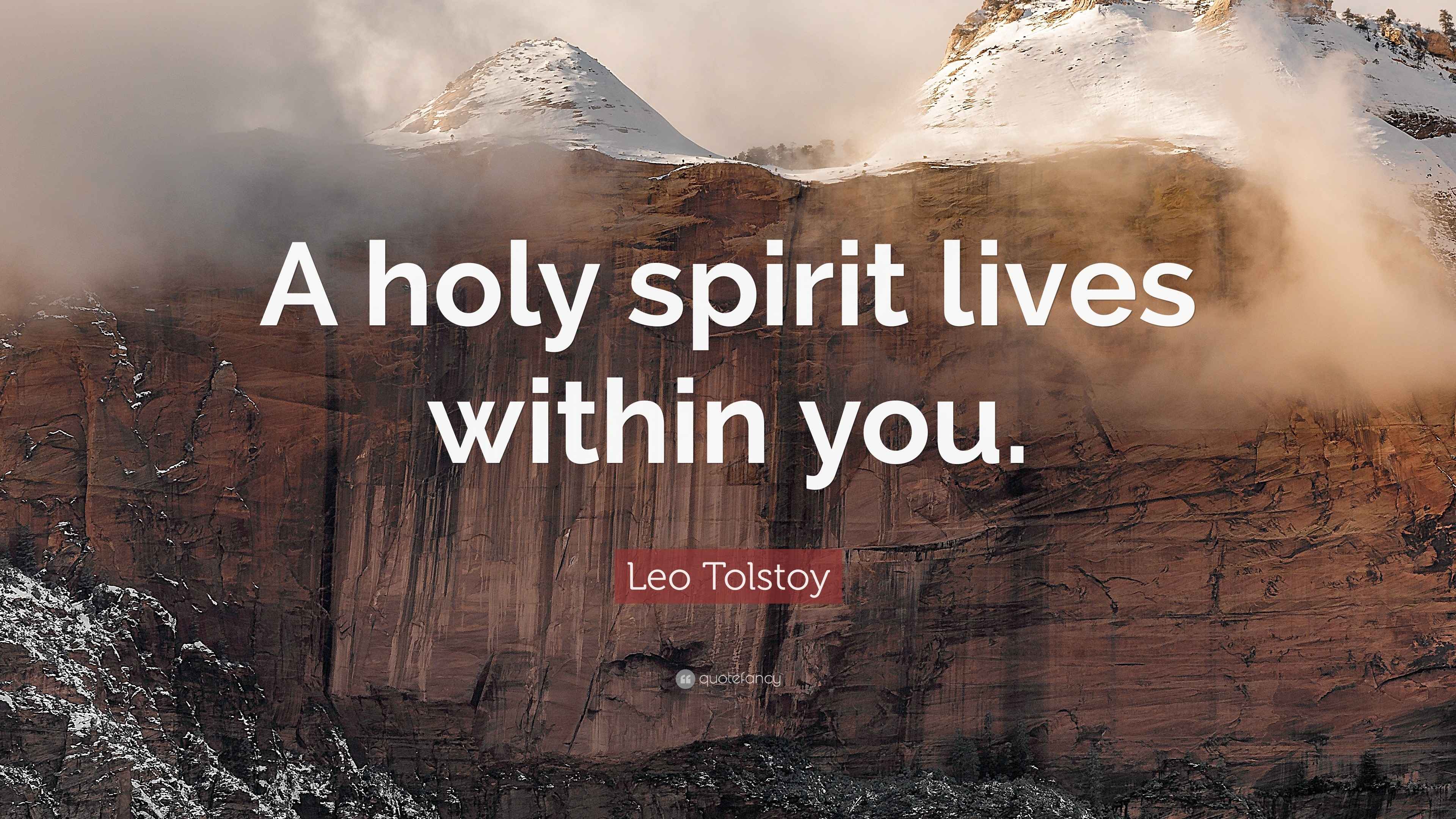Leo Tolstoy Quote: “A holy spirit lives within you.”