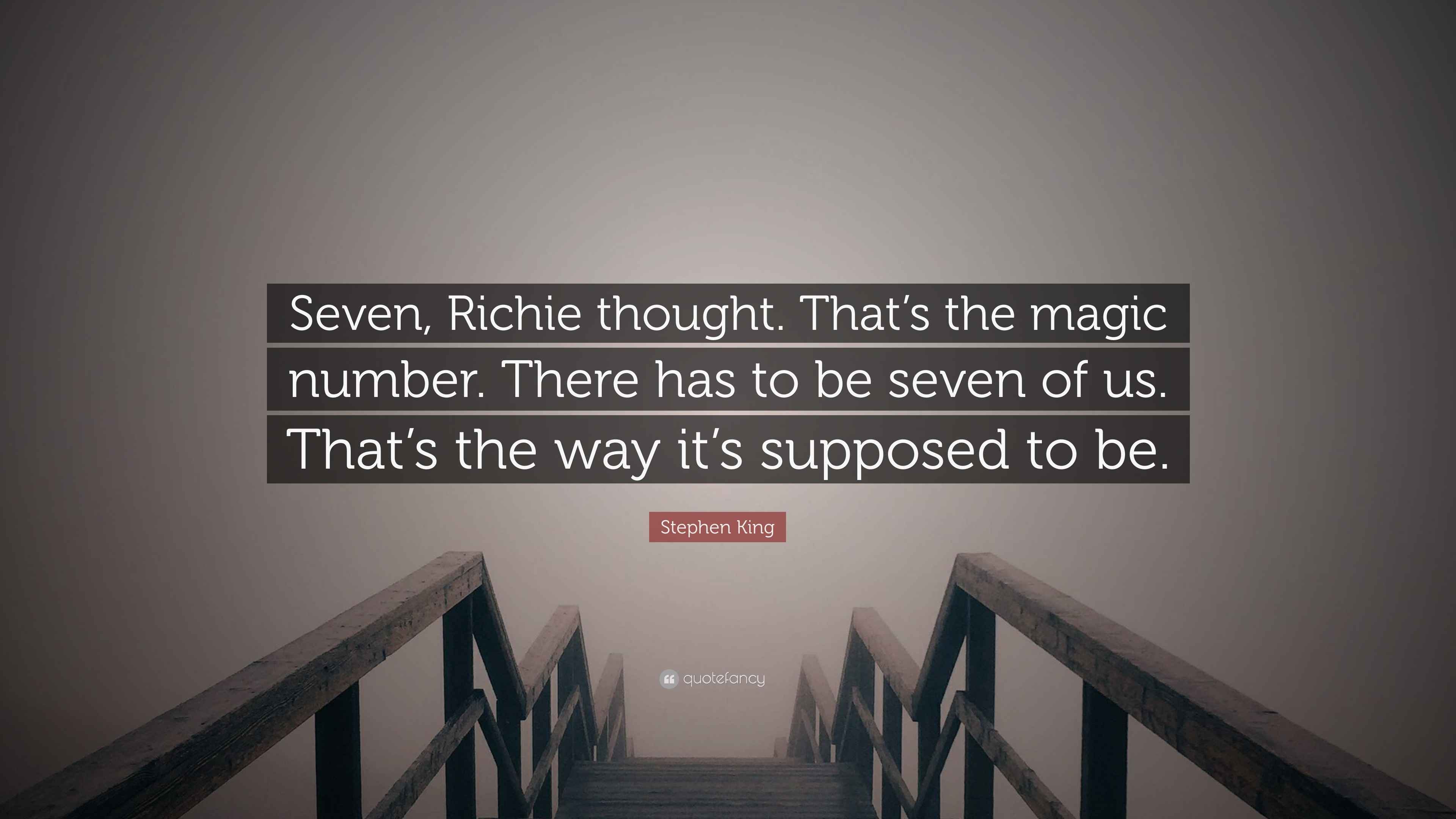 Stephen King Quote: “Seven, Richie thought. That’s the magic number ...