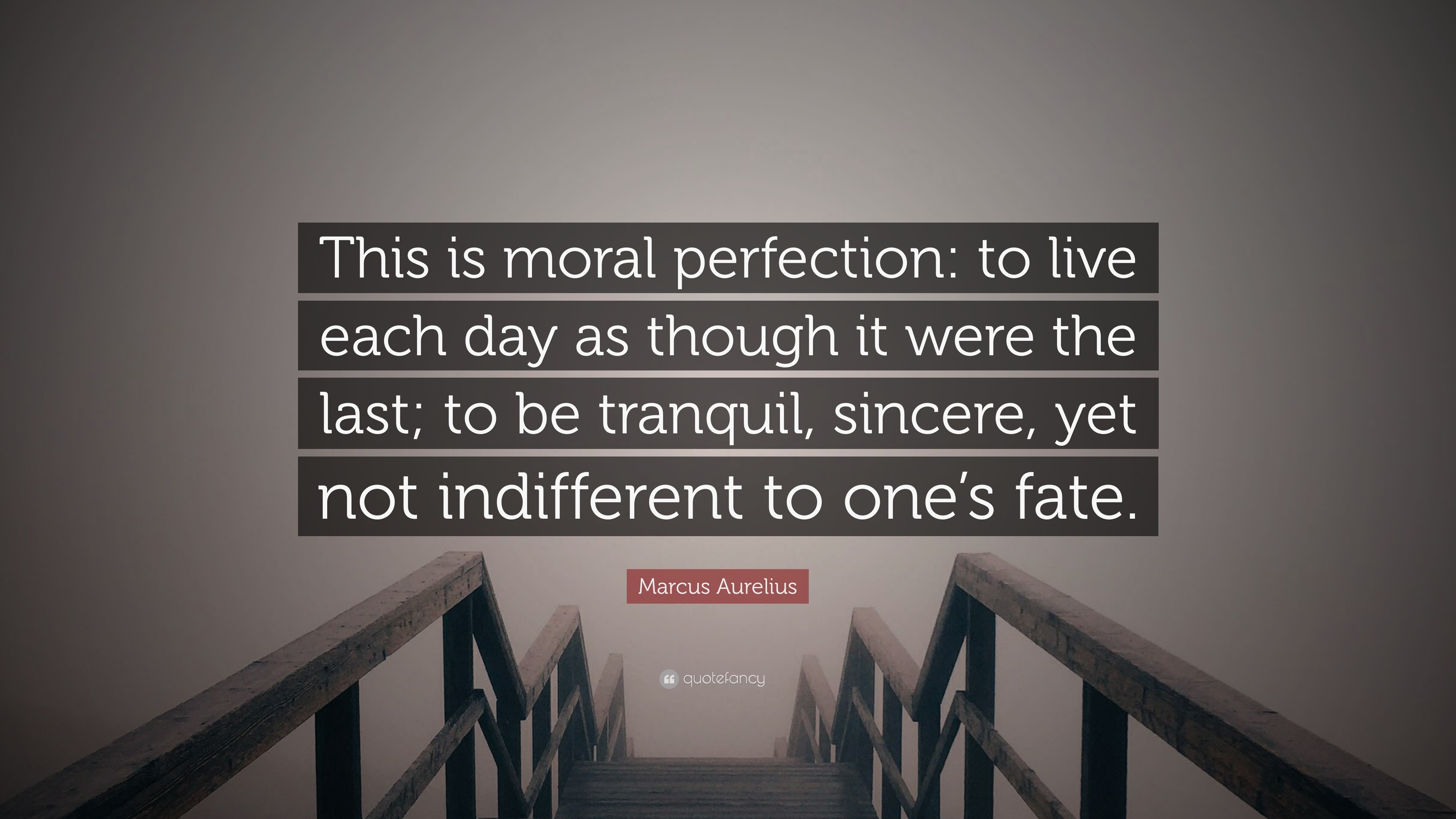 Marcus Aurelius Quote: “This is moral perfection: to live each day as ...