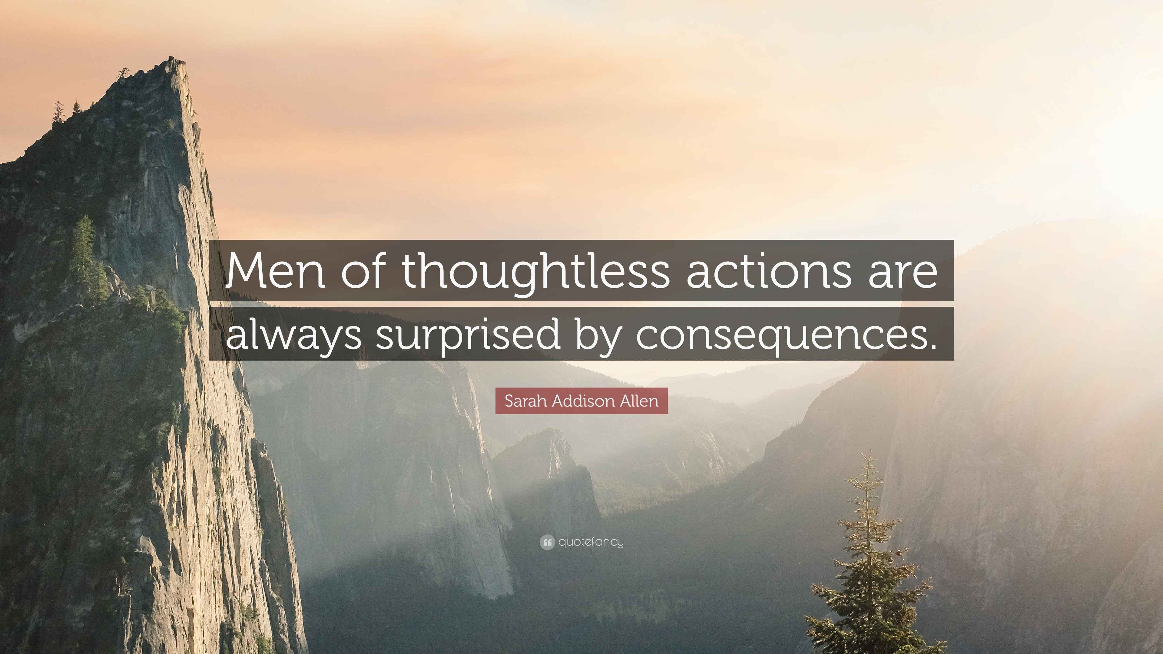Sarah Addison Allen Quote: “Men of thoughtless actions are always ...