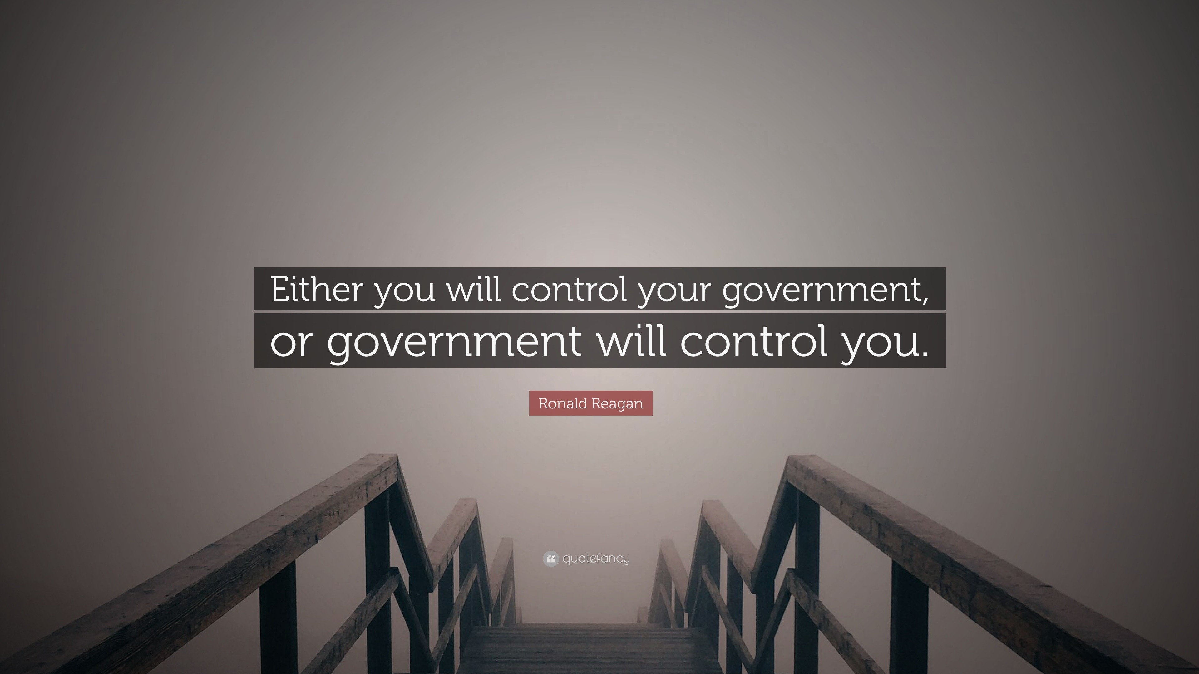 Ronald Reagan Quote: “Either you will control your government, or ...