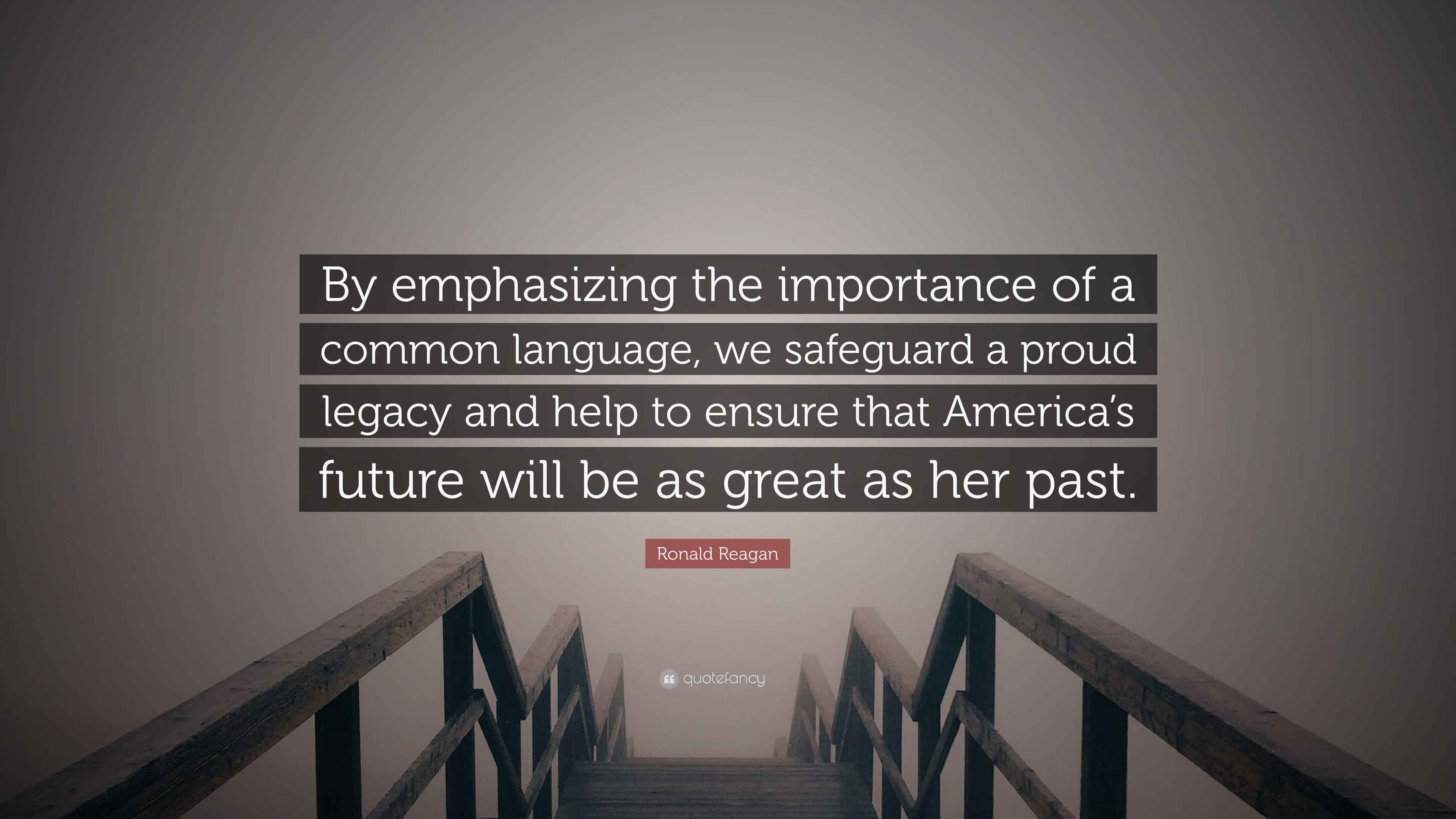 Ronald Reagan Quote: “By emphasizing the importance of a common ...