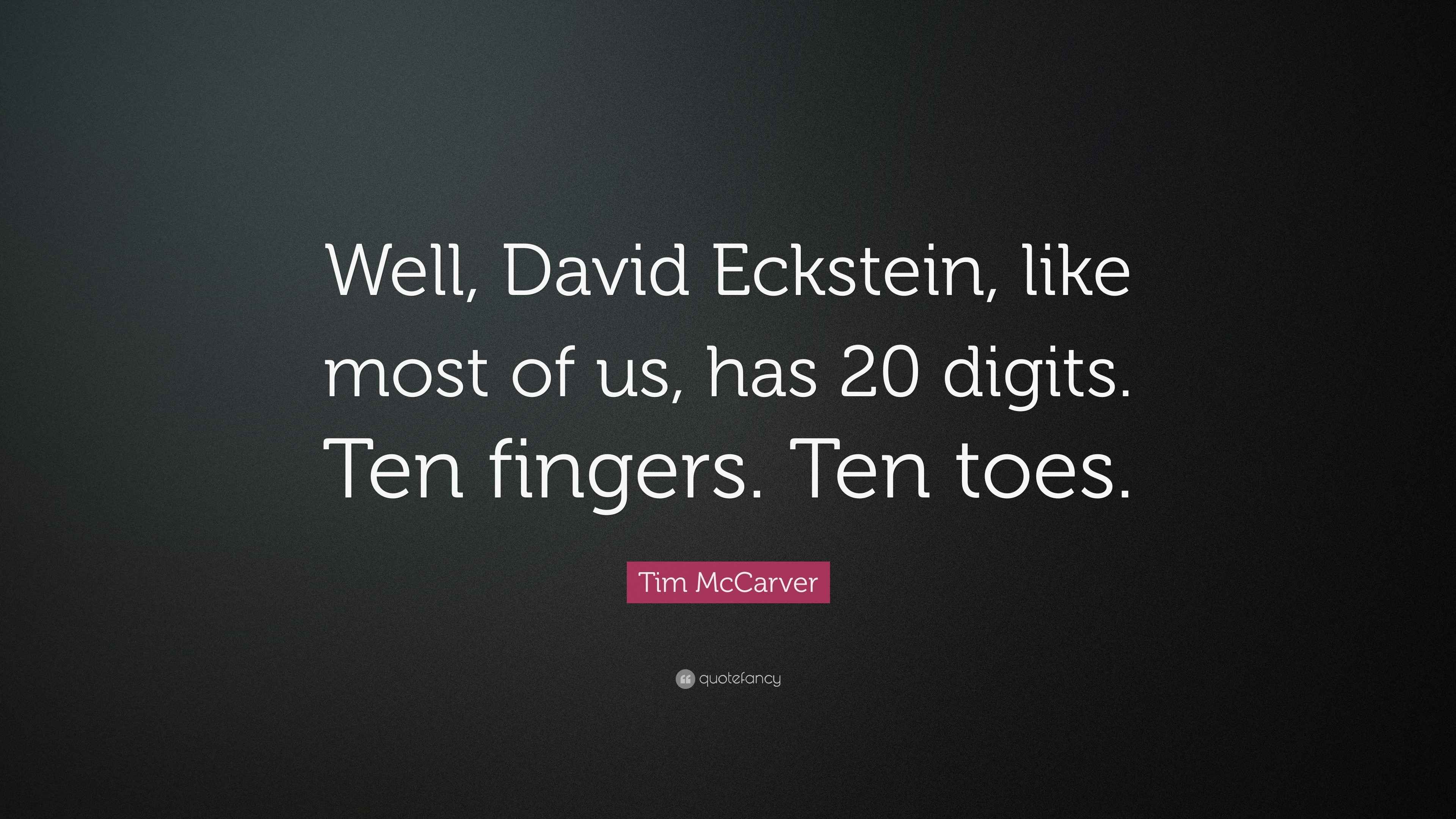 Tim McCarver Quote: “Well, David Eckstein, like most of us, has 20 ...