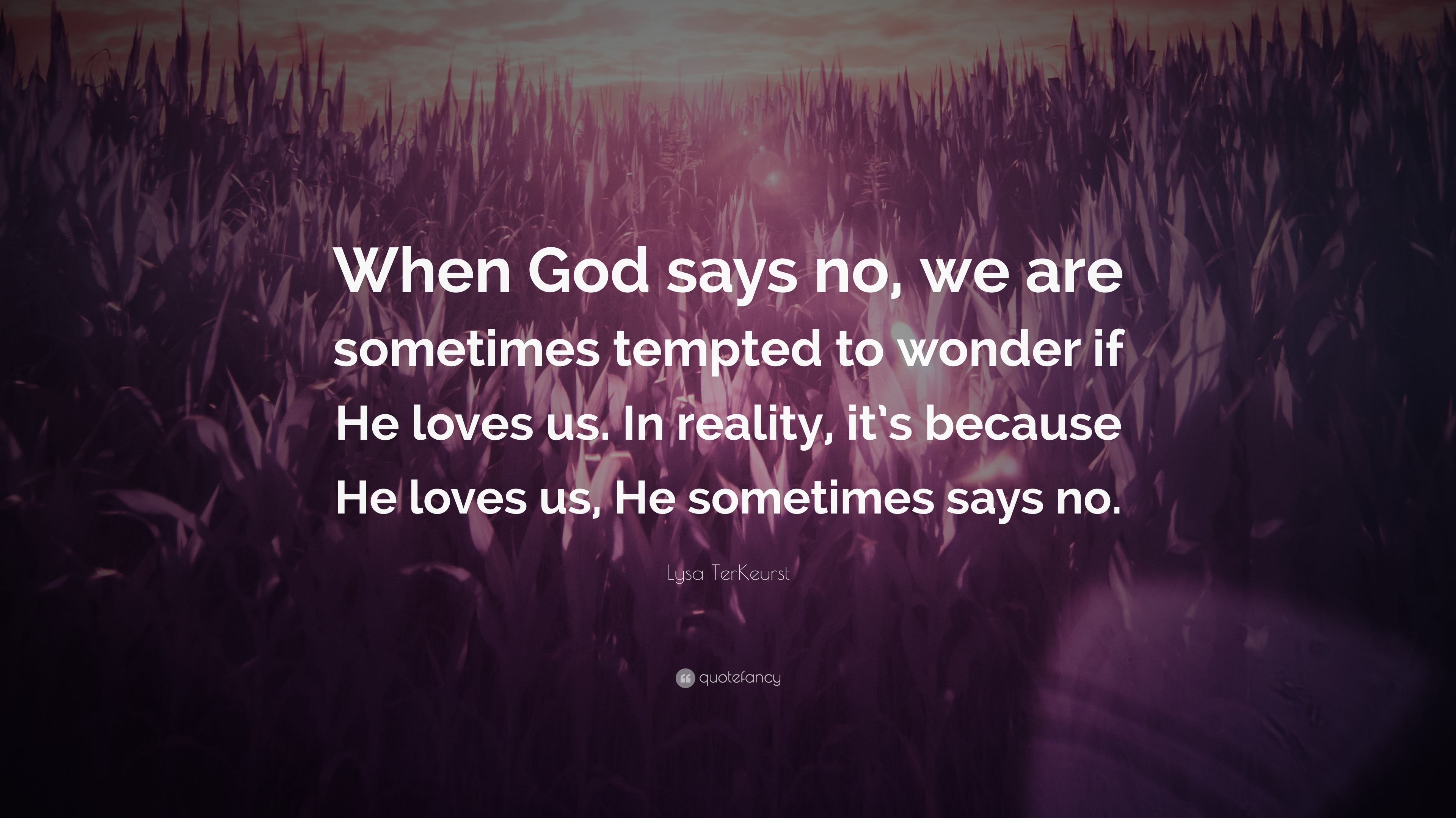 Lysa TerKeurst Quote: “When God says no, we are sometimes tempted to ...