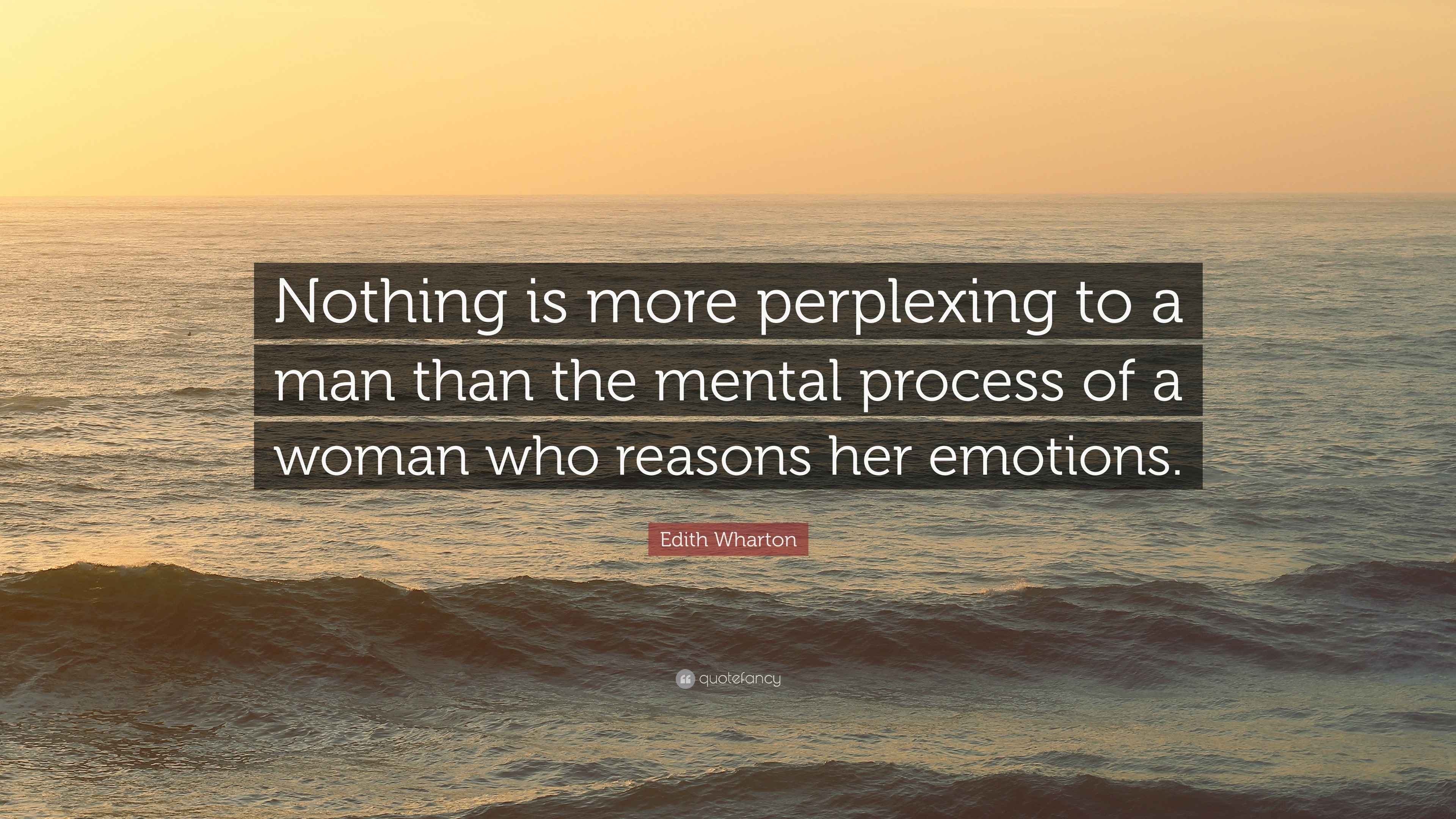 Edith Wharton Quote: “Nothing is more perplexing to a man than the ...