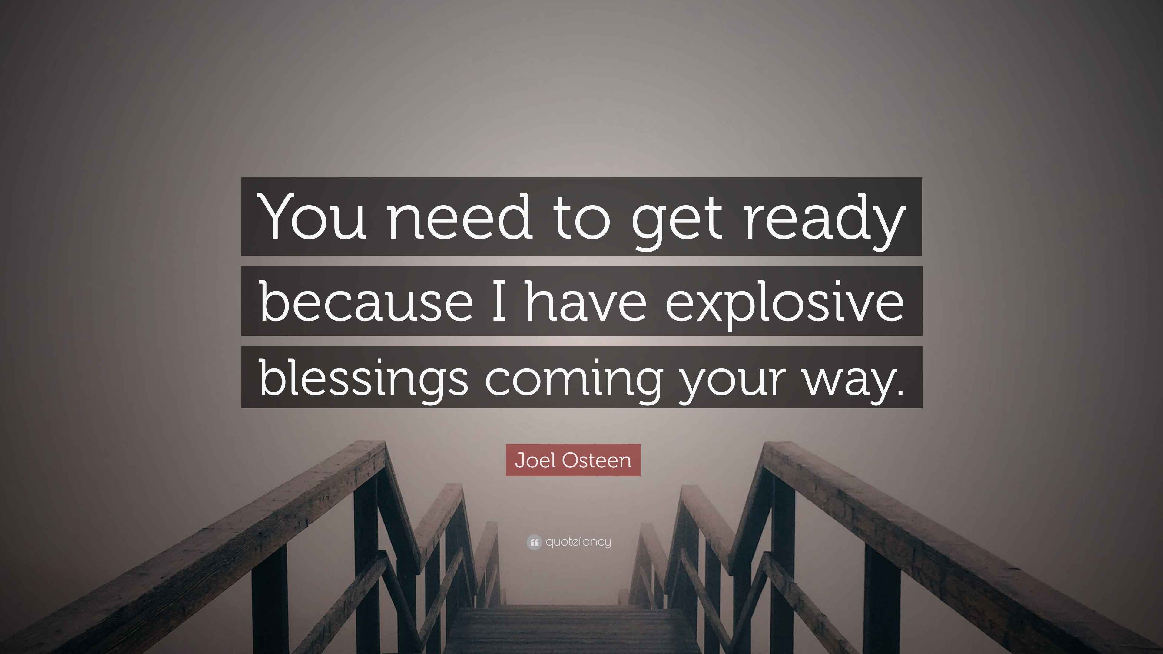 Joel Osteen Quote: “You need to get ready because I have explosive ...