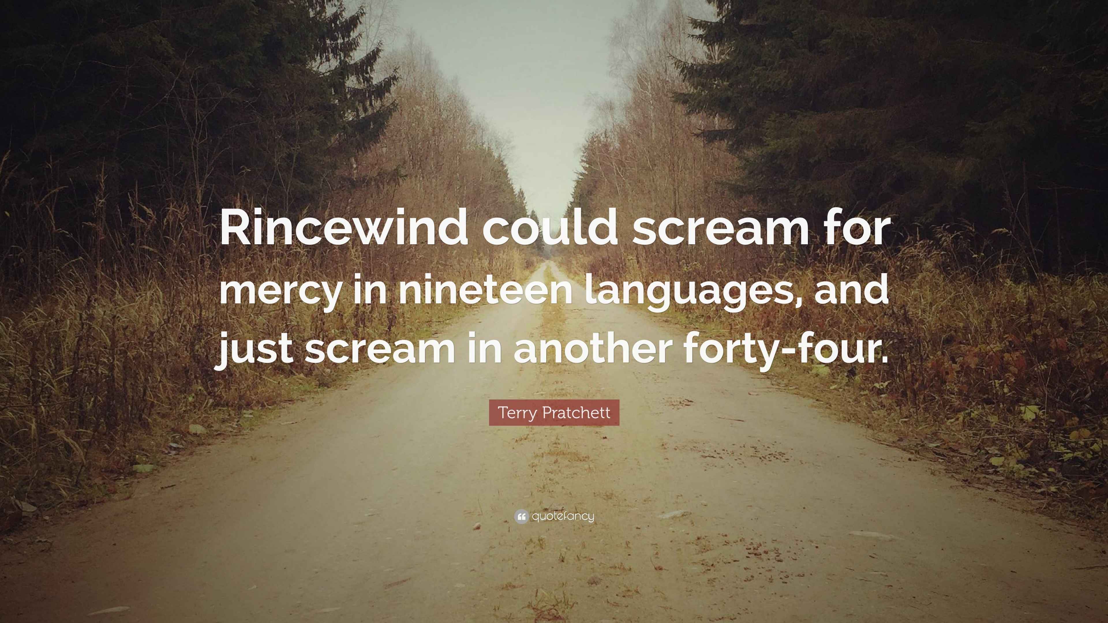 Terry Pratchett Quote: “Rincewind could scream for mercy in nineteen ...