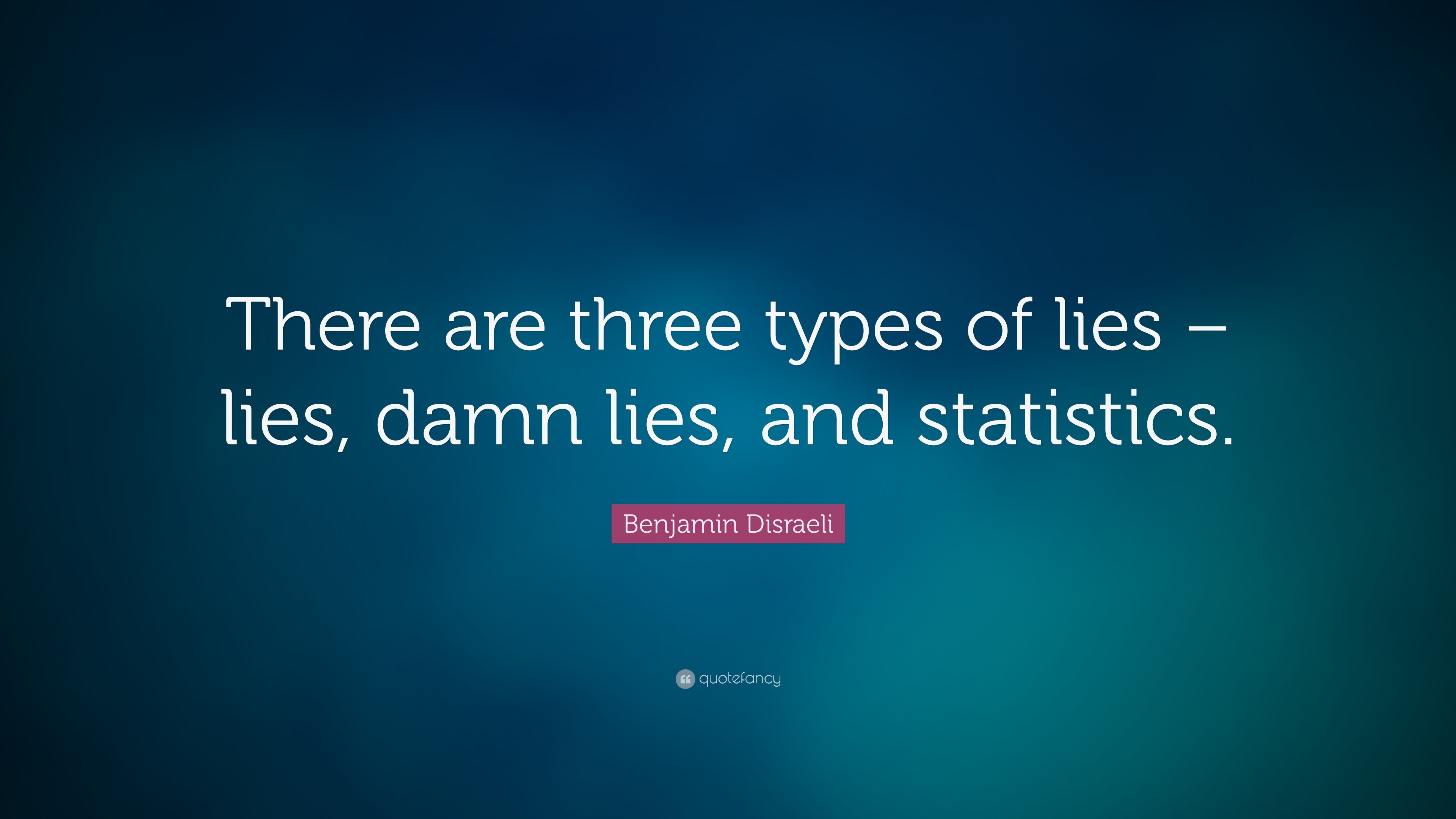 Benjamin Disraeli Quote There Are Three Types Of Lies Lies Damn Benjamin Disraeli Quote There Are Three Types Of Lies Lies Damn