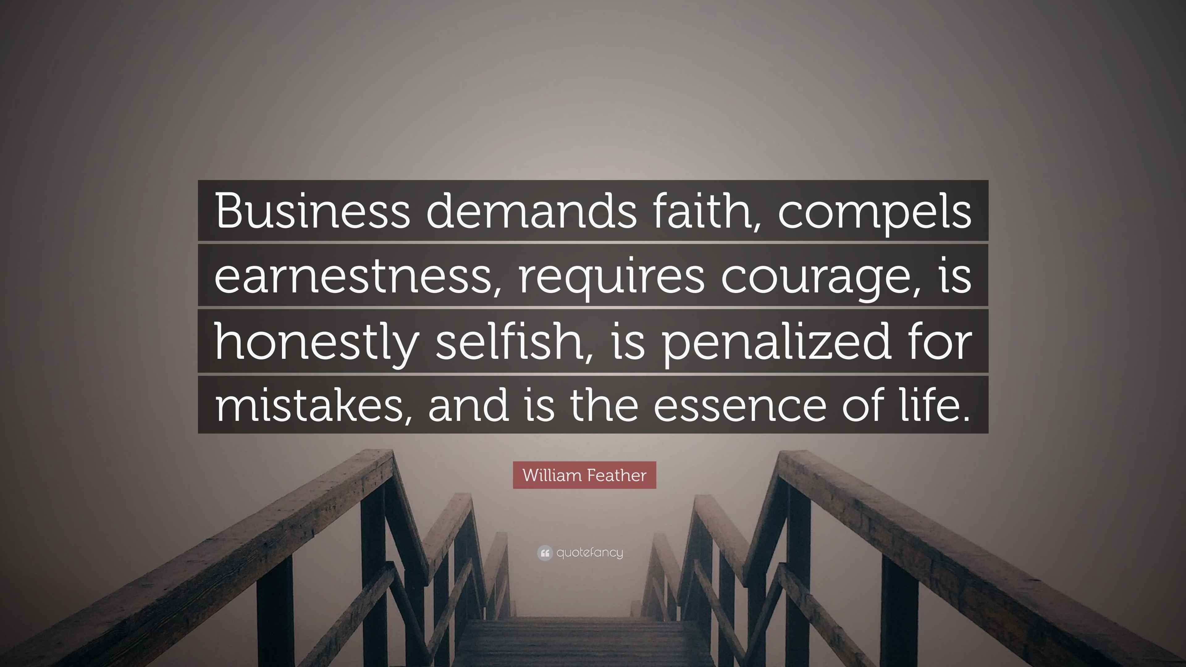 William Feather Quote: “Business demands faith, compels earnestness ...