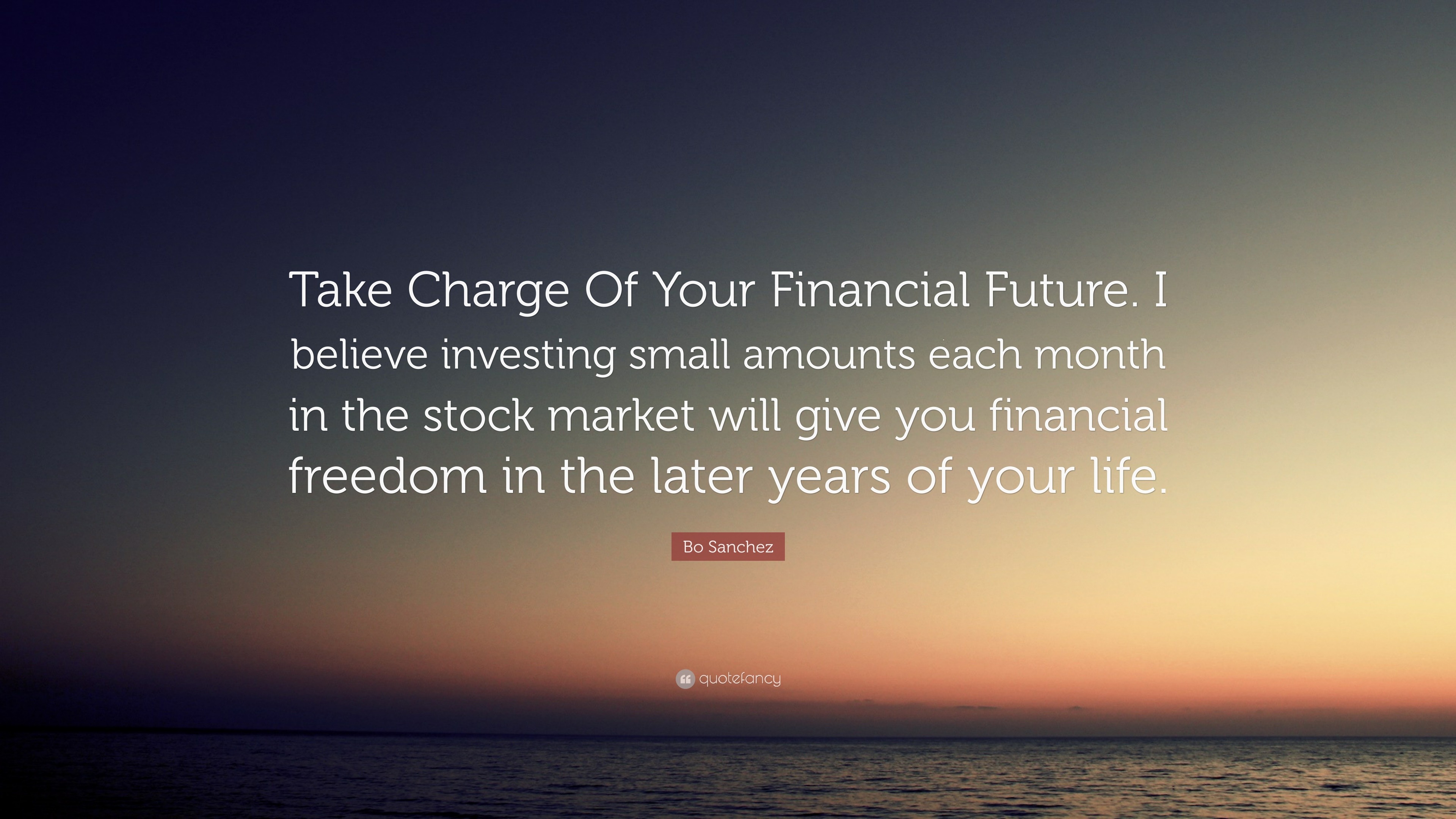 Bo Sanchez Quote: “Take Charge Of Your Financial Future. I believe ...