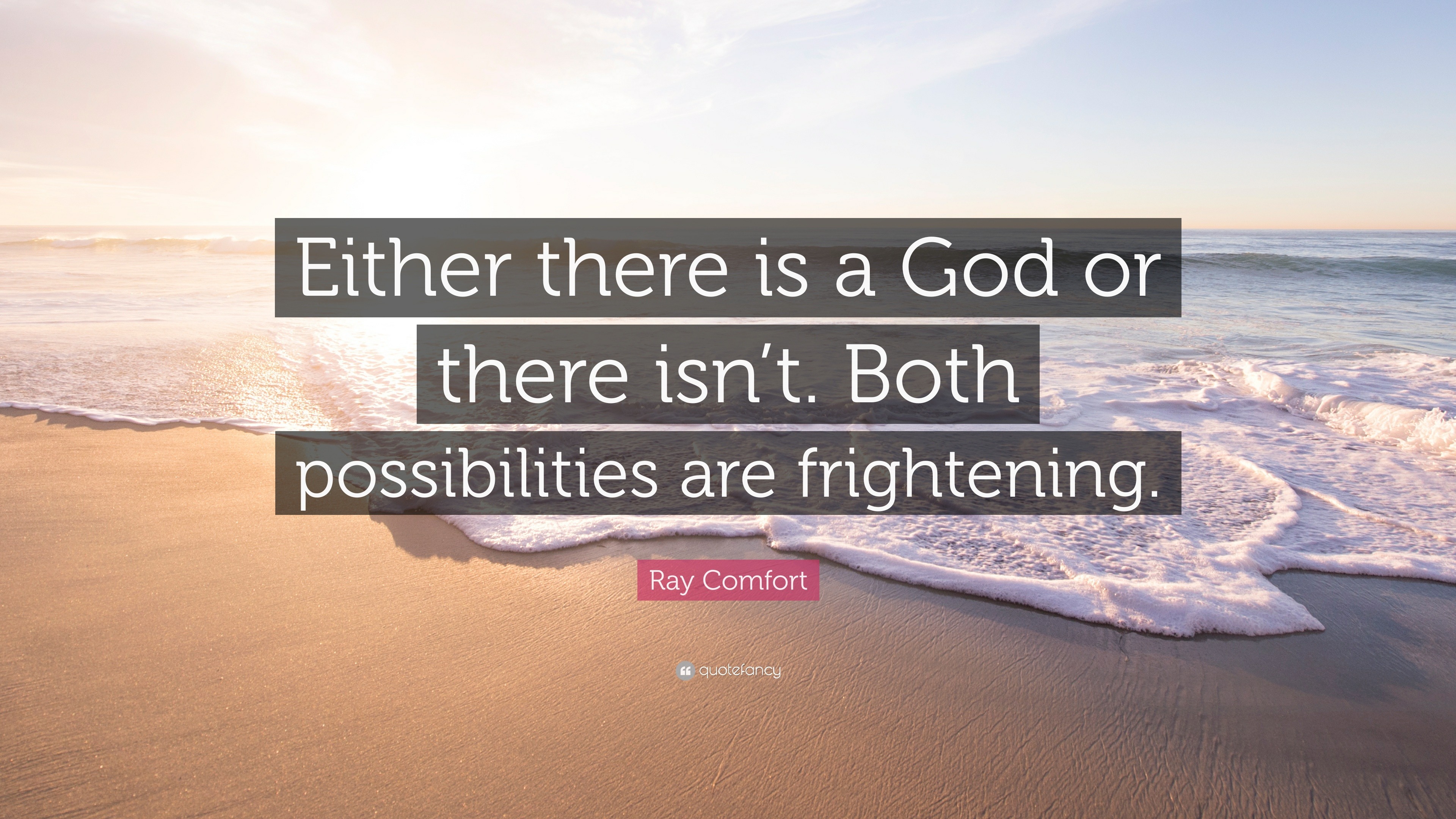 Ray Comfort Quote: “Either there is a God or there isn’t. Both ...