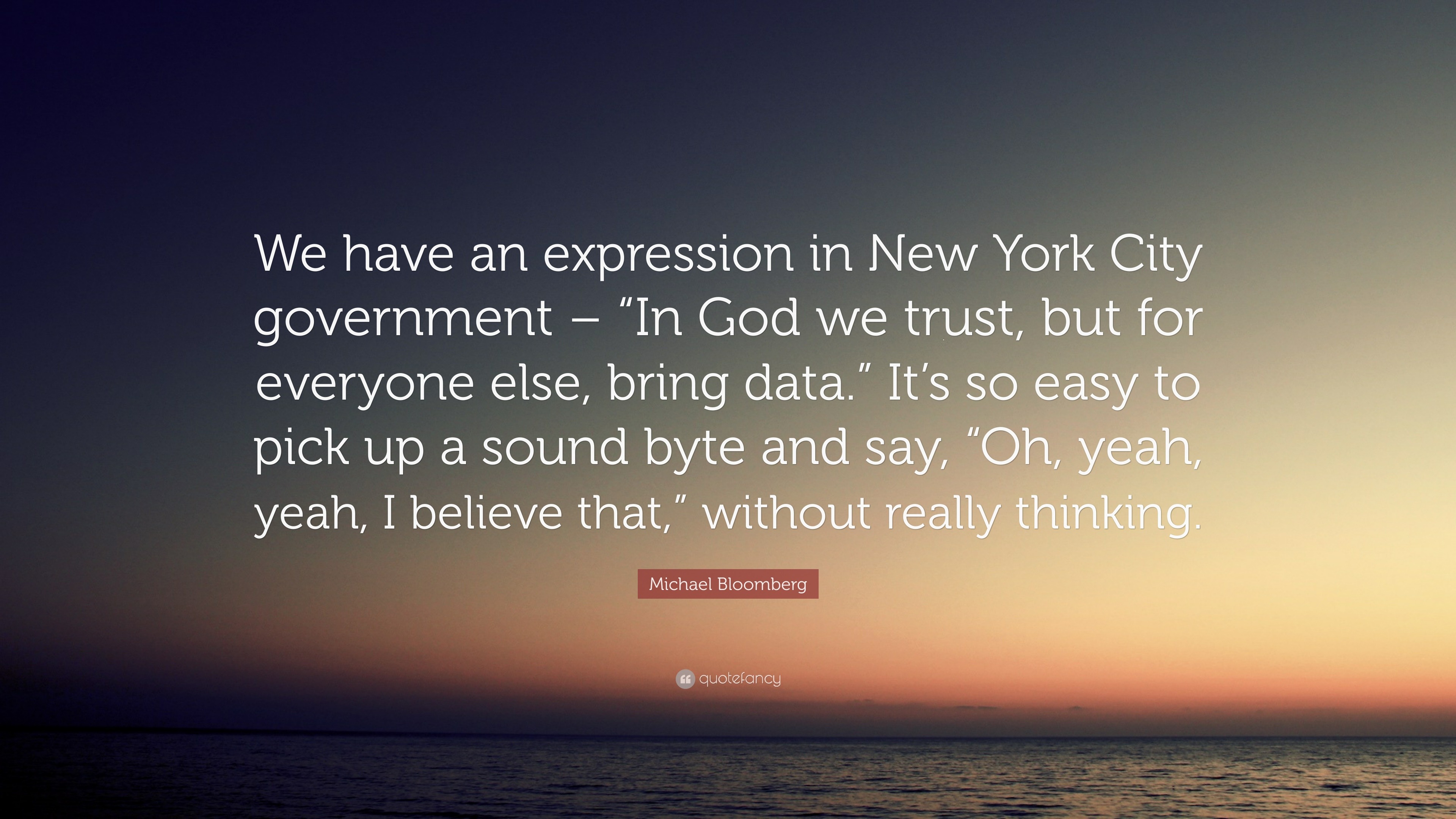 Michael Bloomberg Quote: “We have an expression in New York City ...