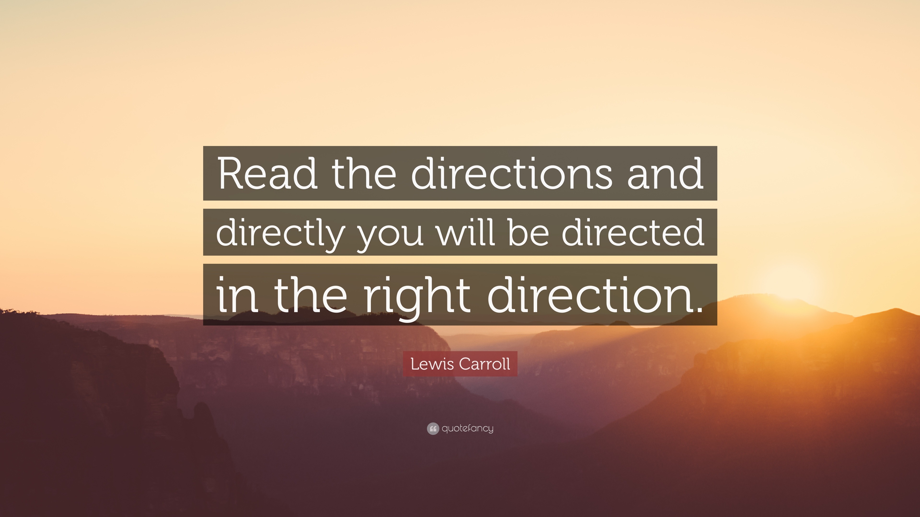 Lewis Carroll Quote: “Read the directions and directly you will be ...