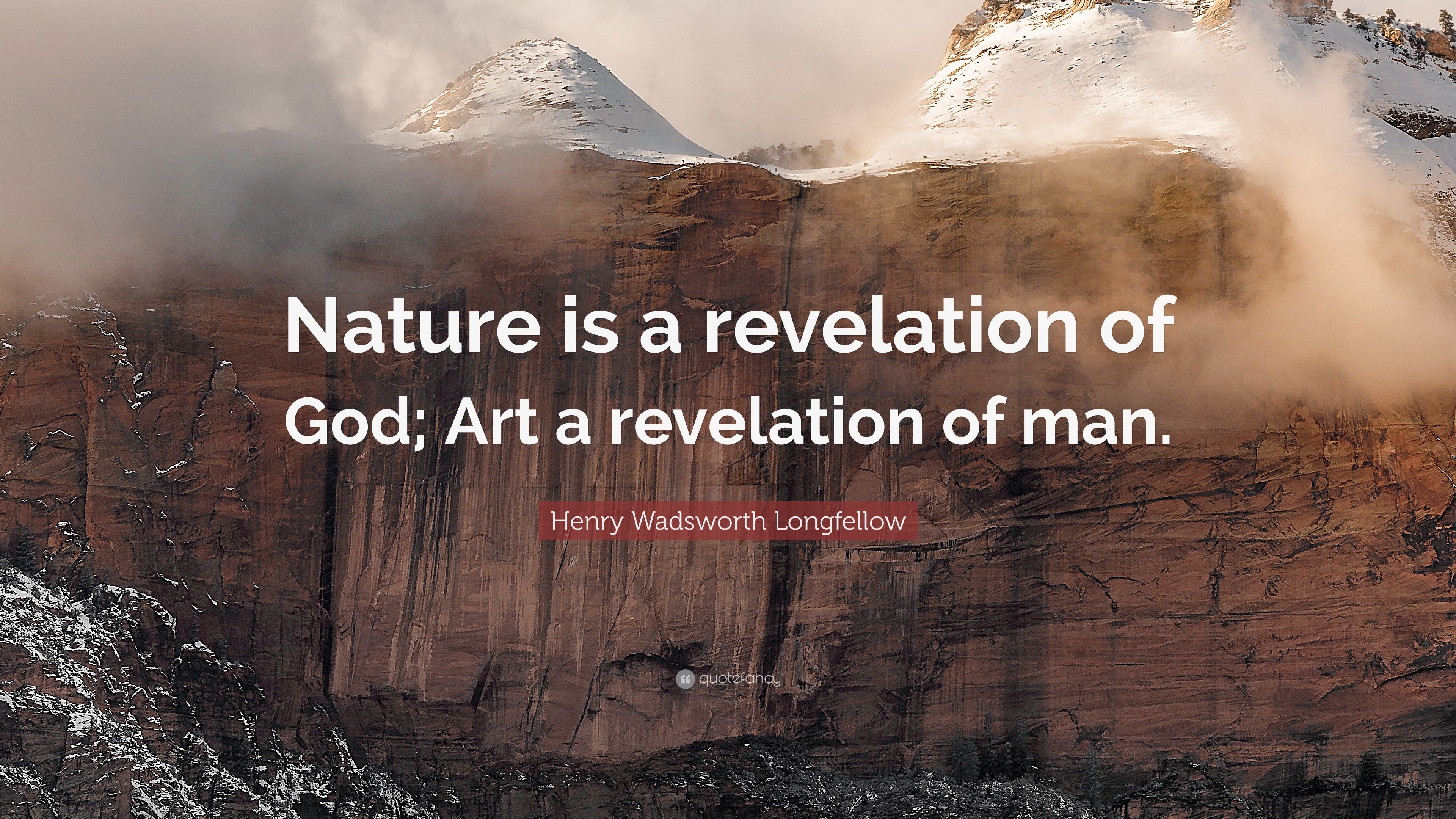 Henry Wadsworth Longfellow Quote: “Nature is a revelation of God; Art a ...