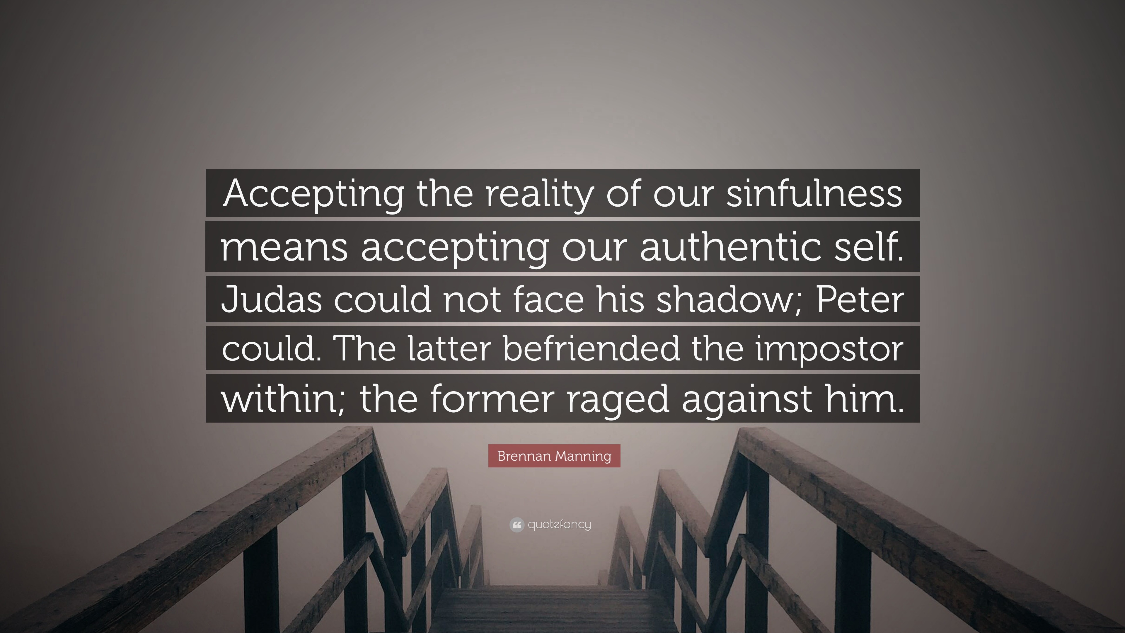 Brennan Manning Quote: “Accepting the reality of our sinfulness means ...