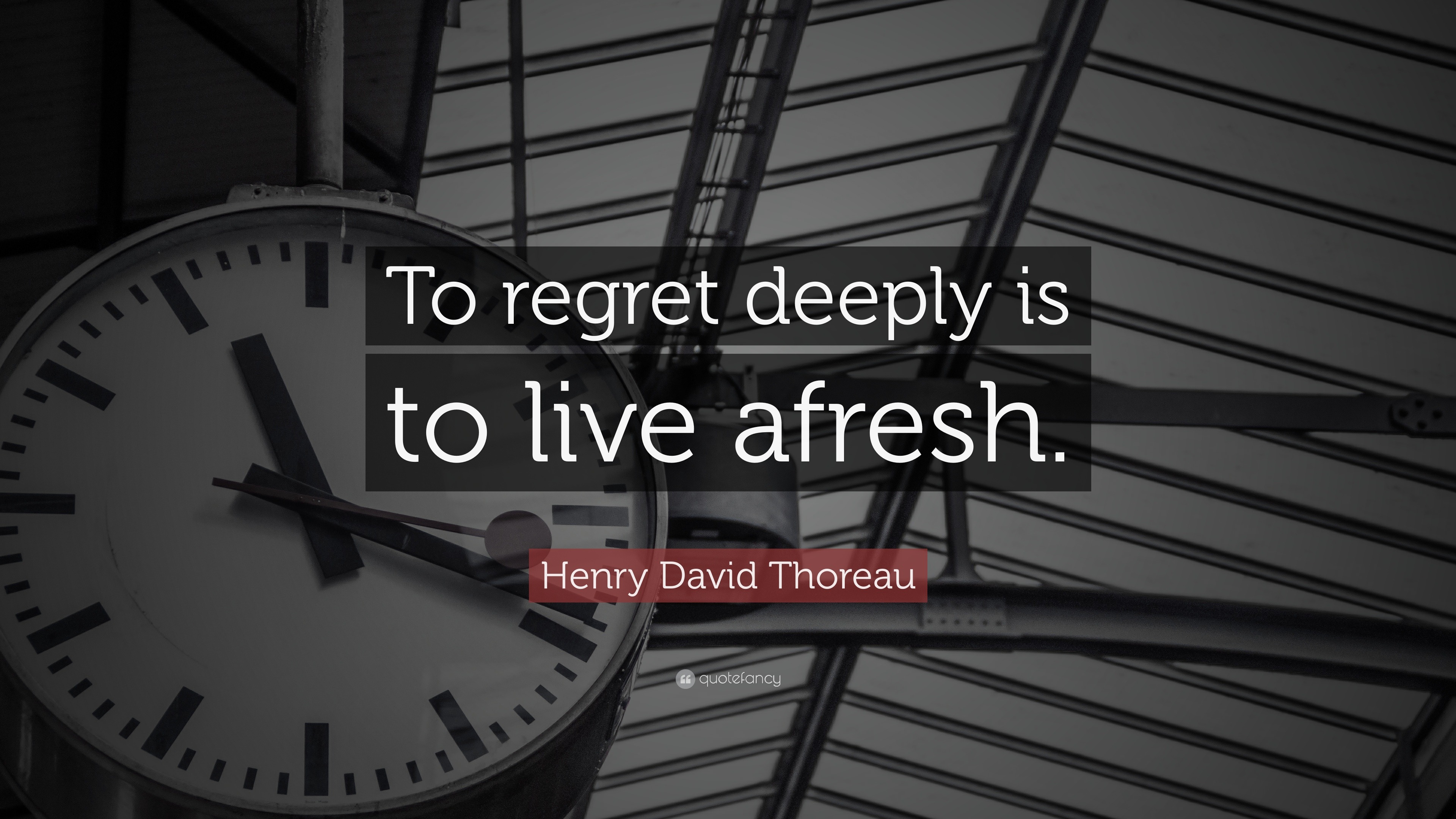 Henry David Thoreau Quote: “To regret deeply is to live afresh.”