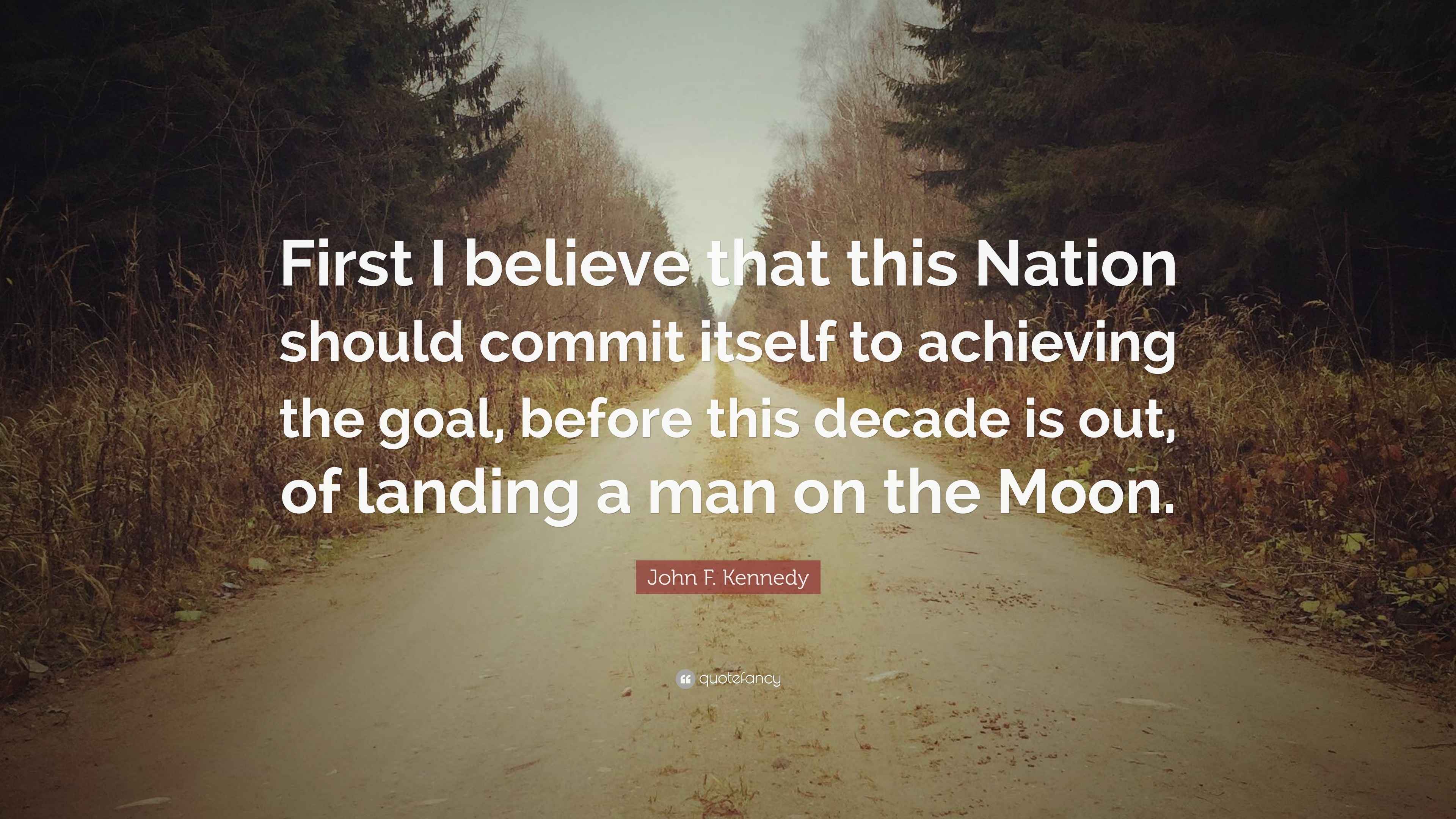 John F. Kennedy Quote: “First I believe that this Nation should commit ...