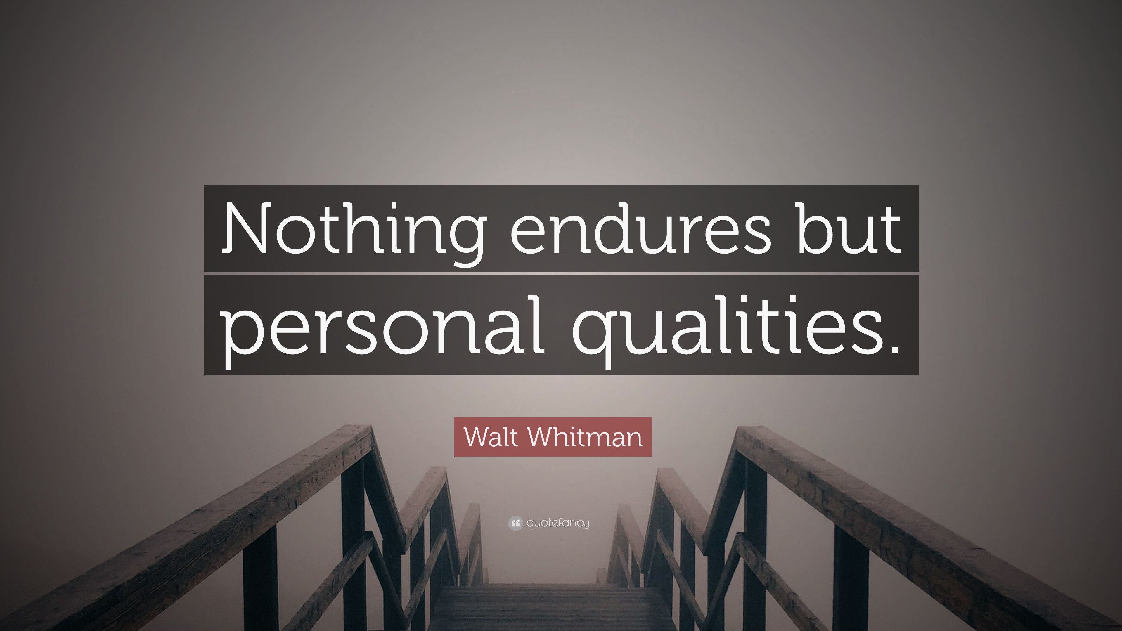 Walt Whitman Quote: “Nothing endures but personal qualities.”