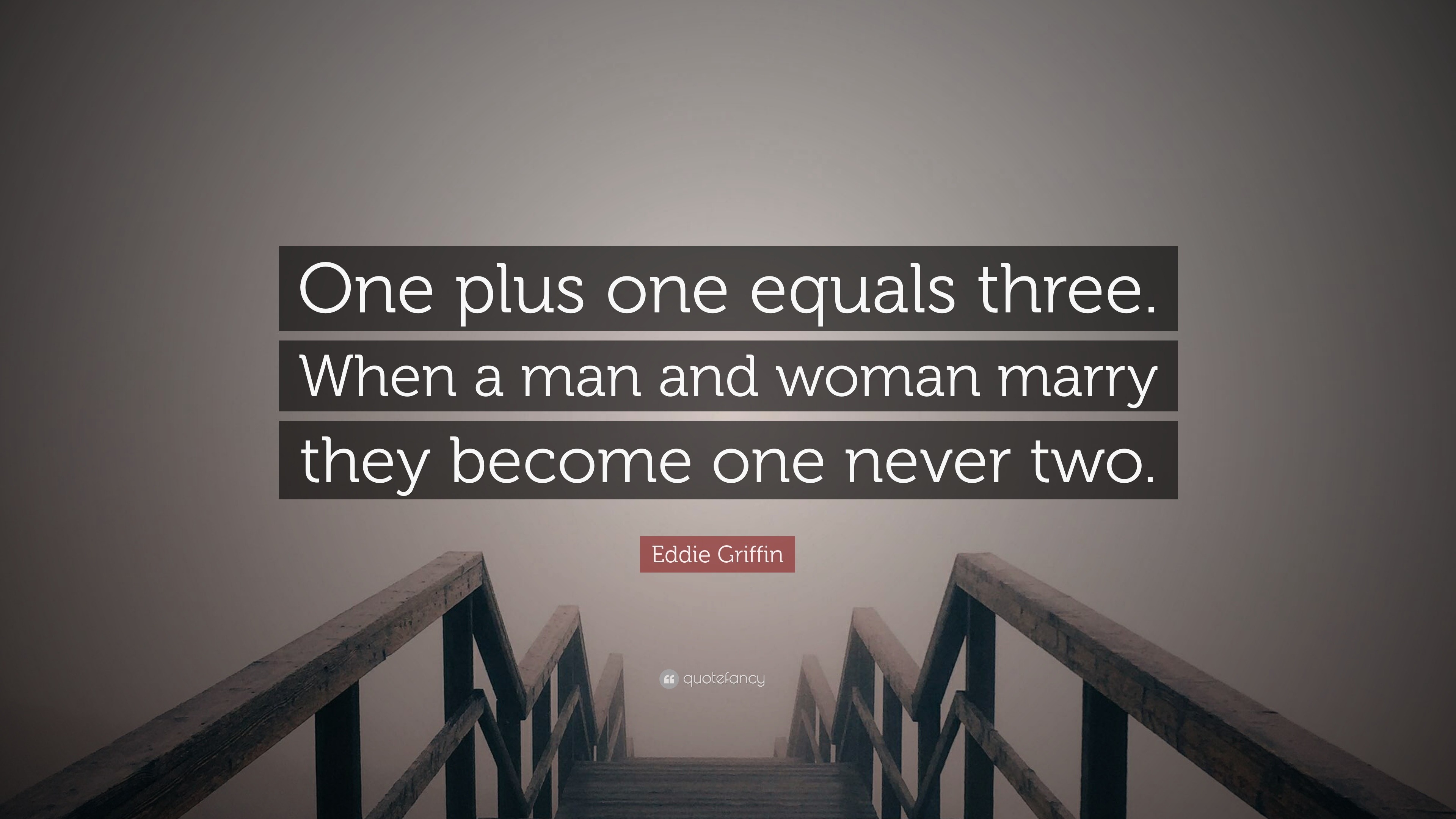 Eddie Griffin Quote: “One plus one equals three. When a man and woman ...