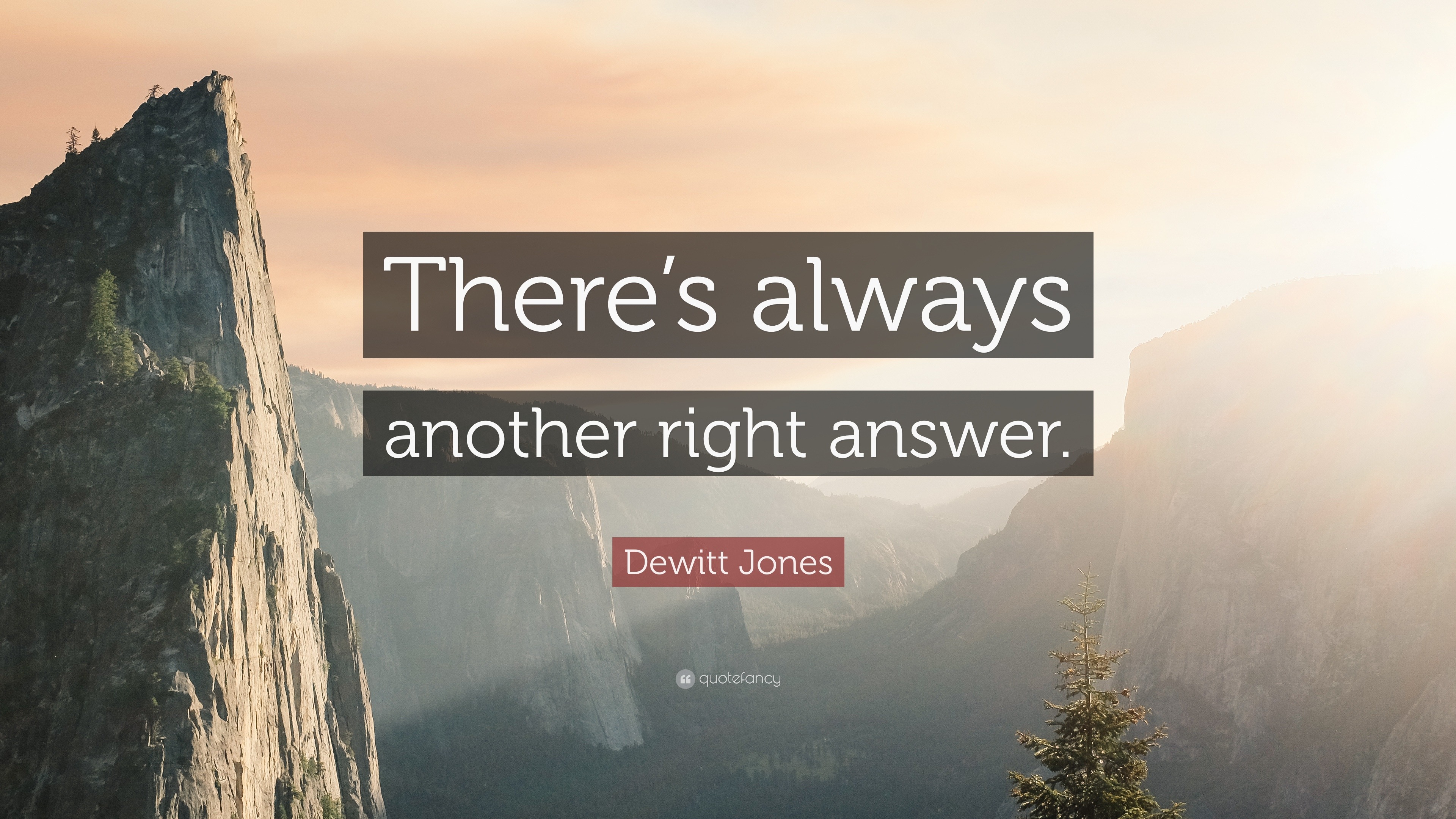Dewitt Jones Quote: “There’s always another right answer.”