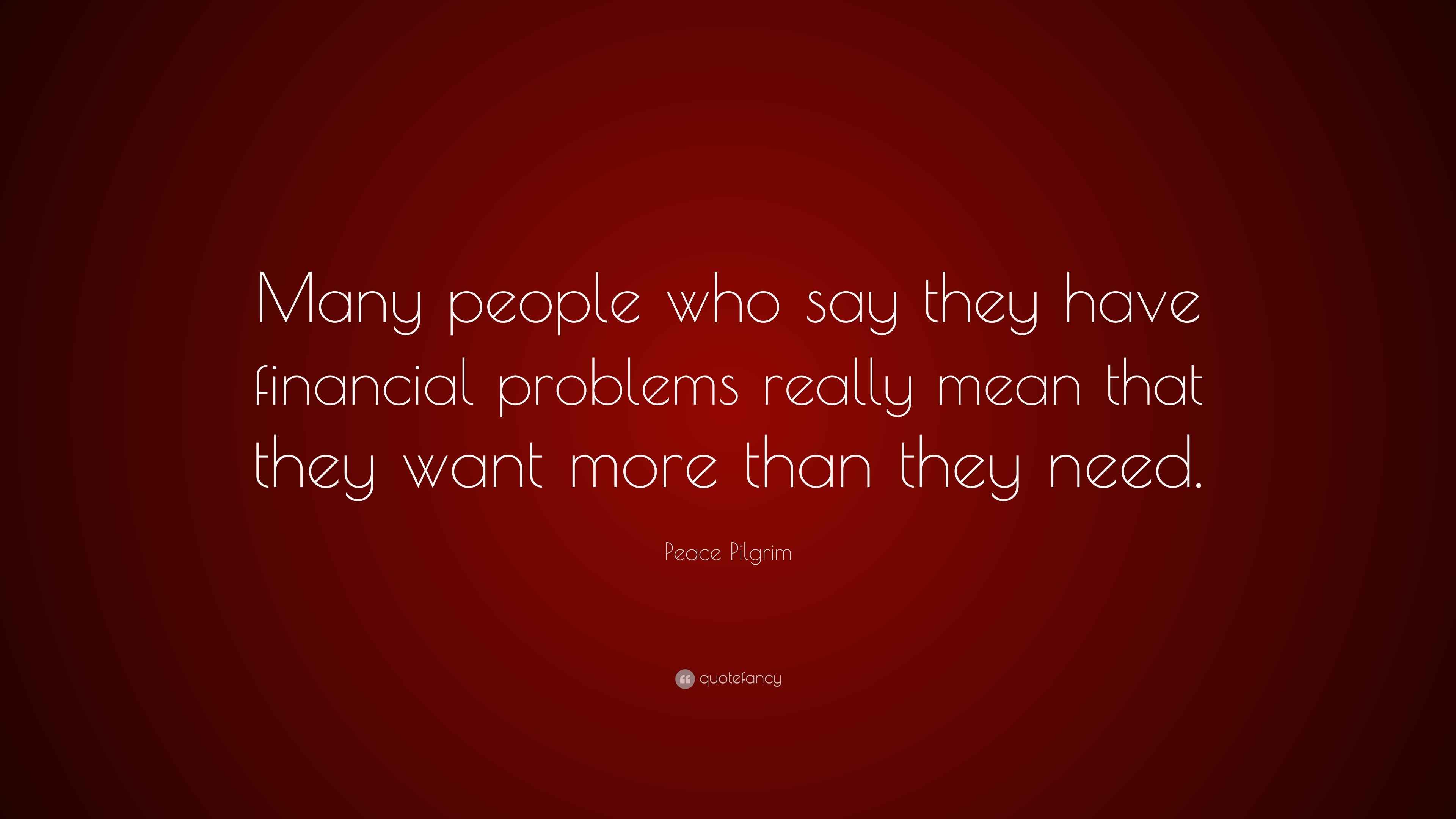 Peace Pilgrim Quote: “Many people who say they have financial problems ...