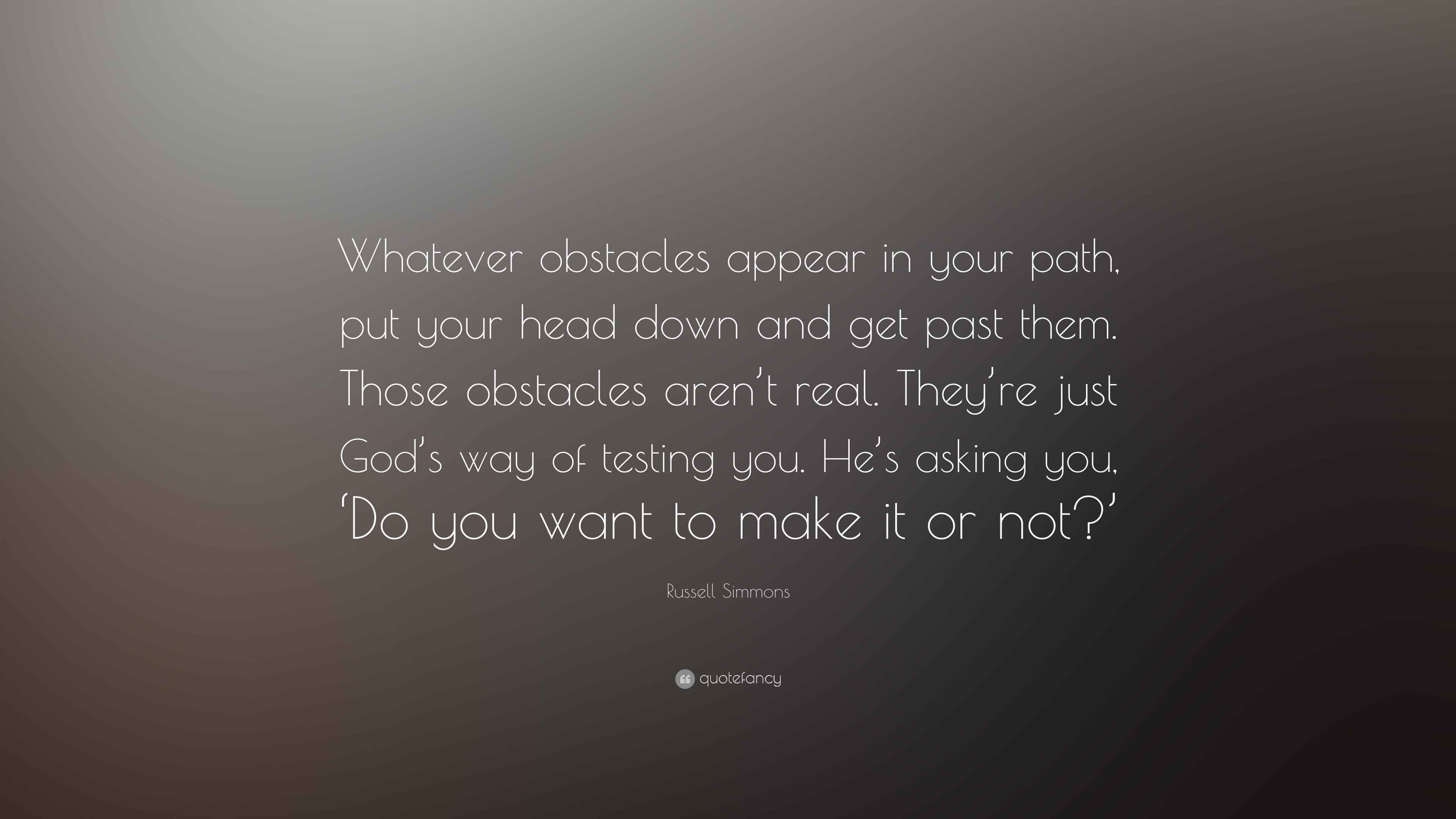 Russell Simmons Quote: “Whatever obstacles appear in your path, put ...