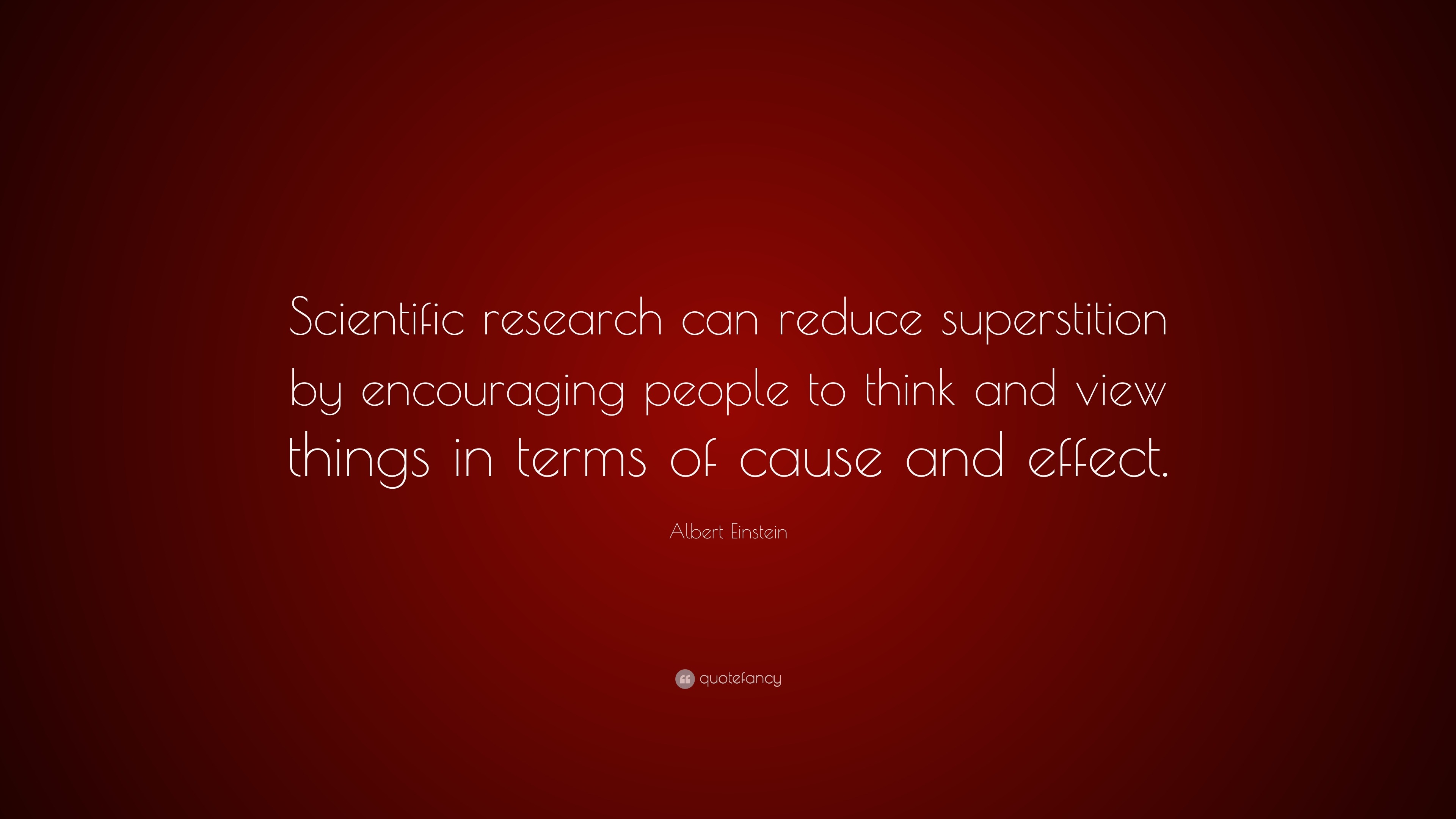 Albert Einstein Quote: “Scientific research can reduce superstition by ...