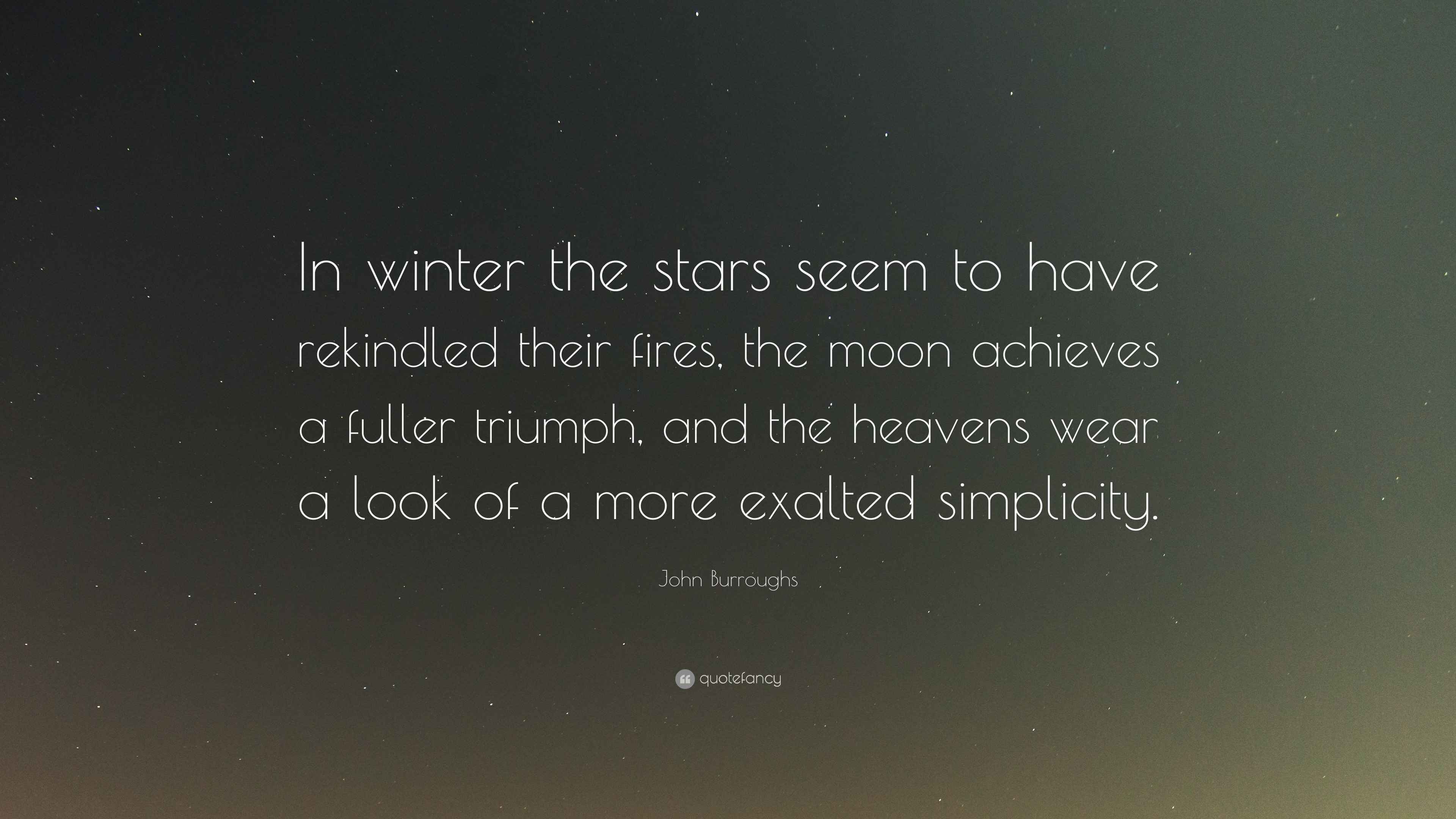 John Burroughs Quote: “In winter the stars seem to have rekindled their ...