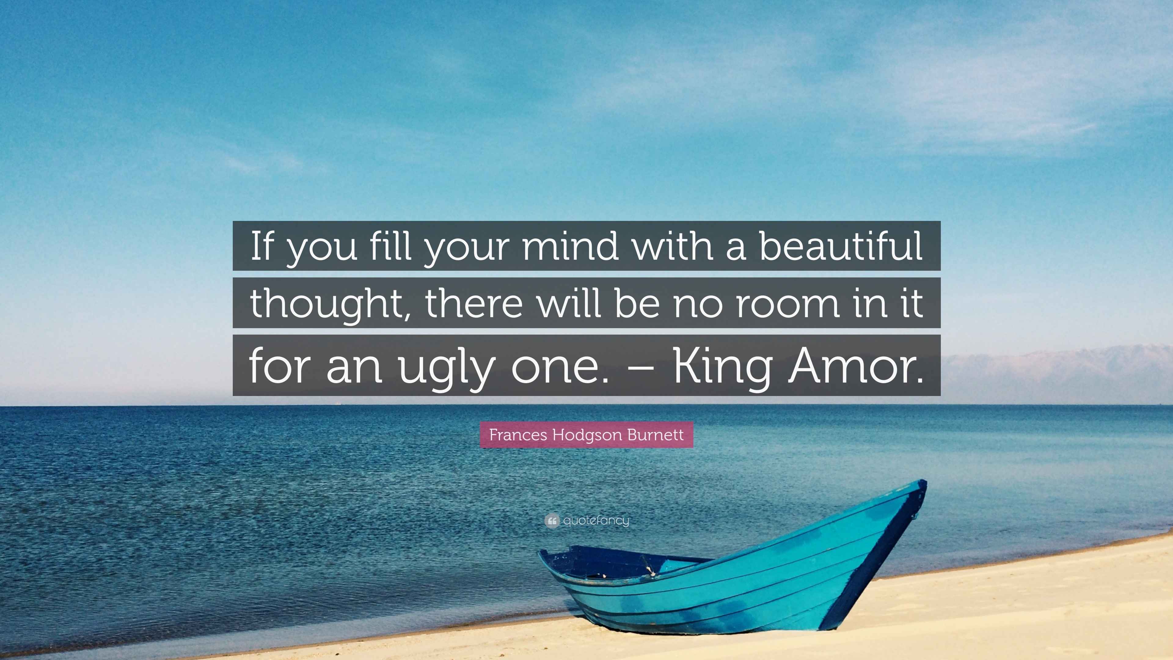 Frances Hodgson Burnett Quote: “If you fill your mind with a beautiful ...