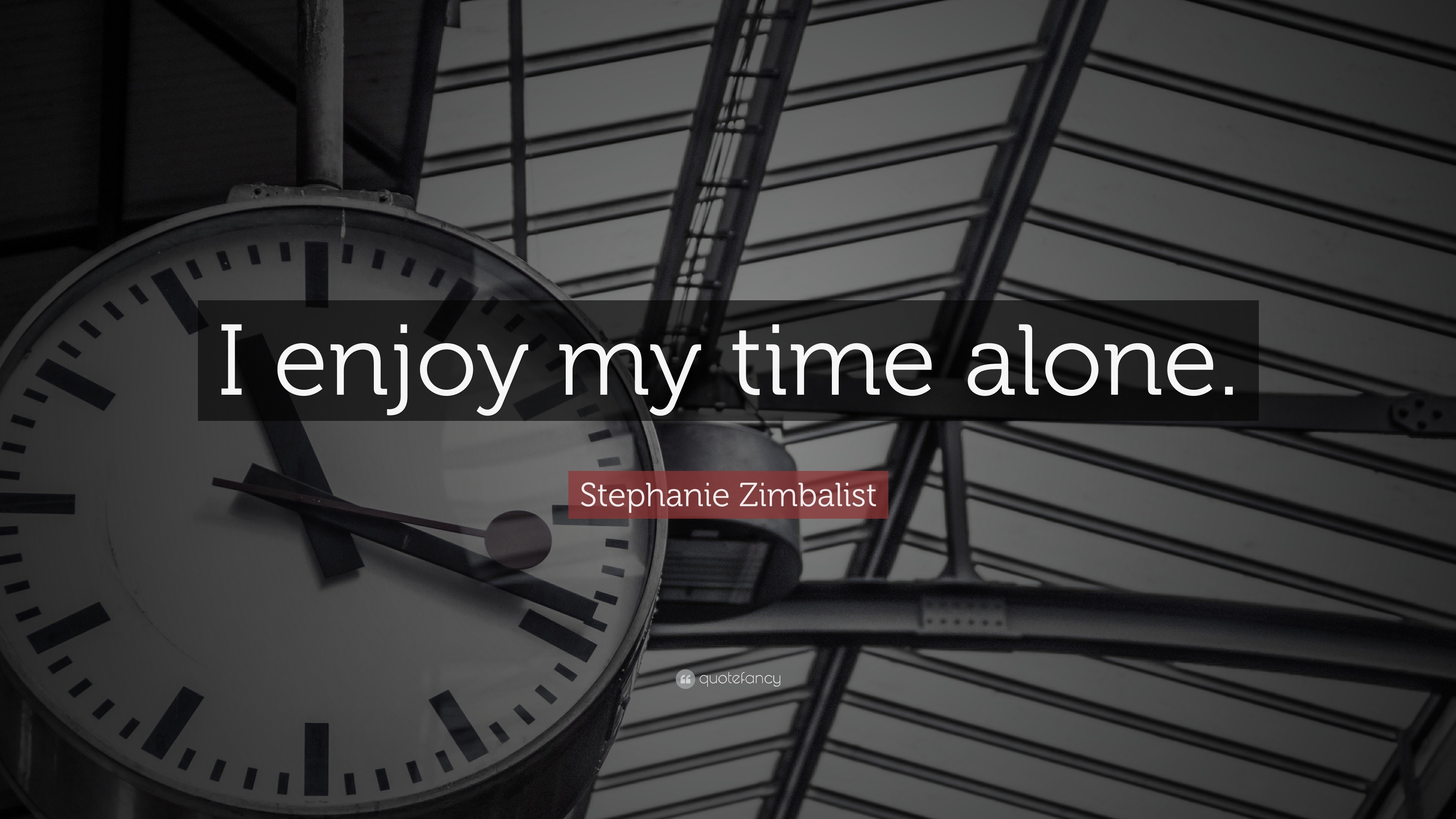 Stephanie Zimbalist Quote: “I enjoy my time alone.”