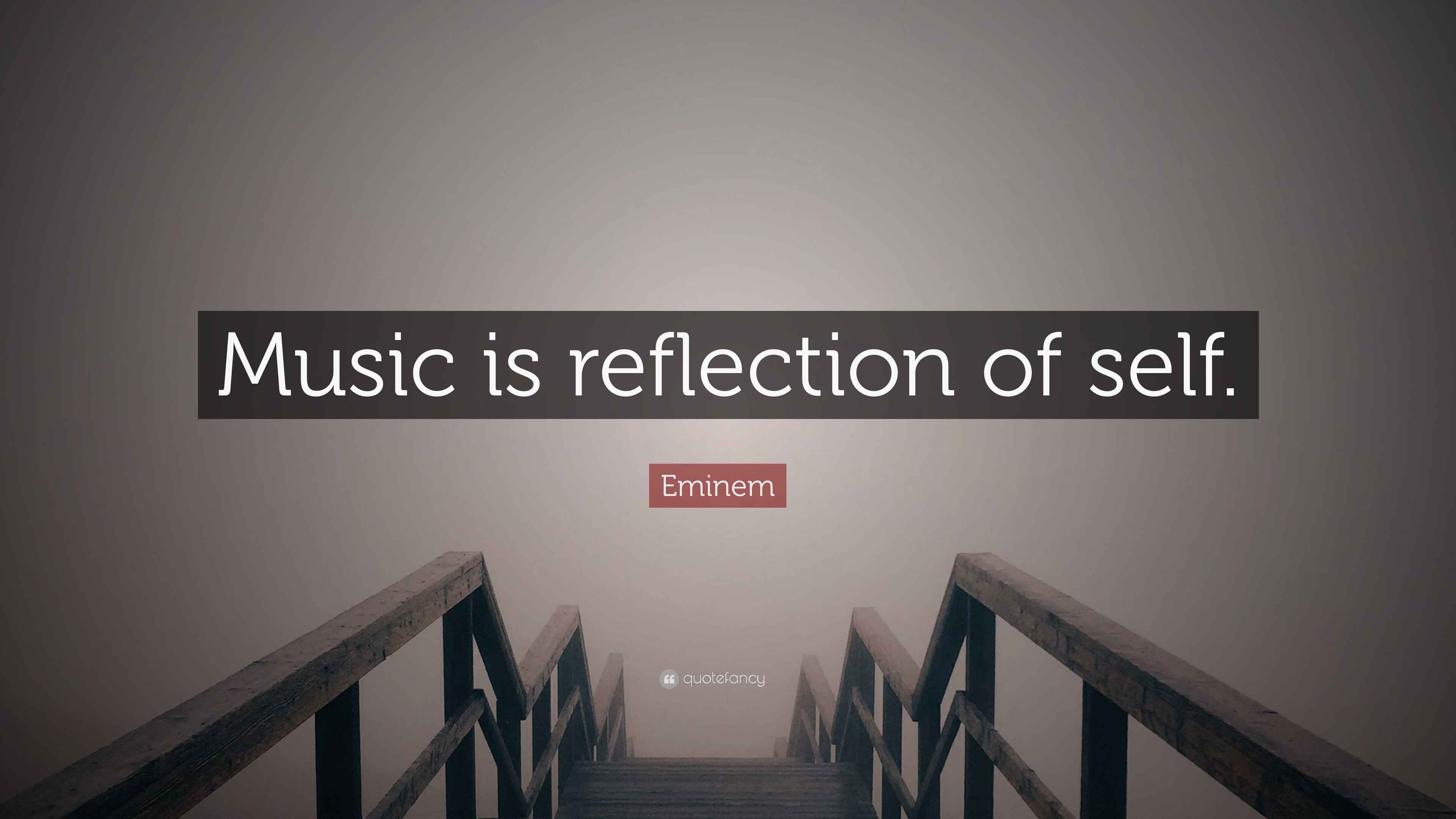 Eminem Quote: “Music is reflection of self.”
