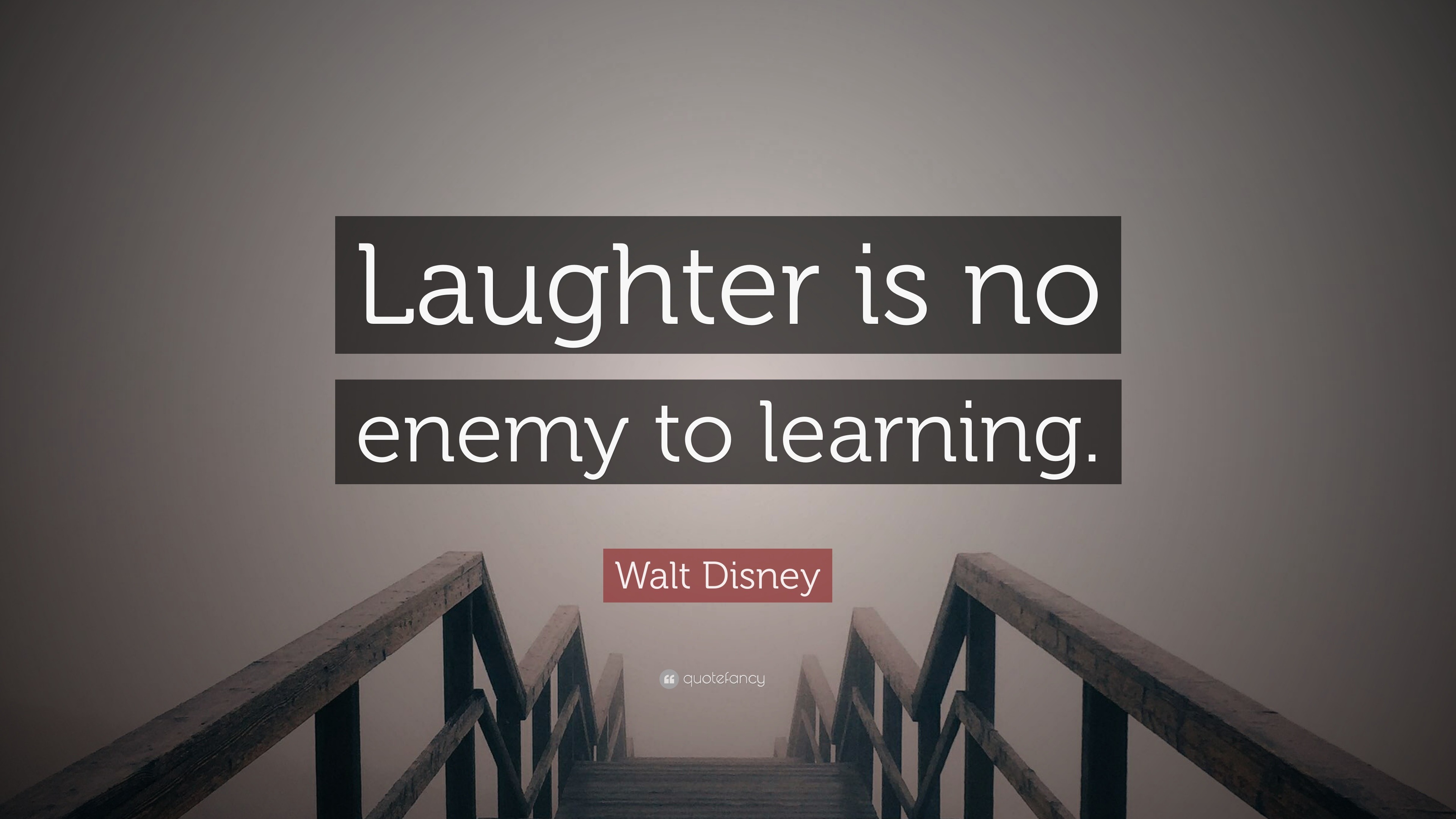 Walt Disney Quote: “Laughter is no enemy to learning.”