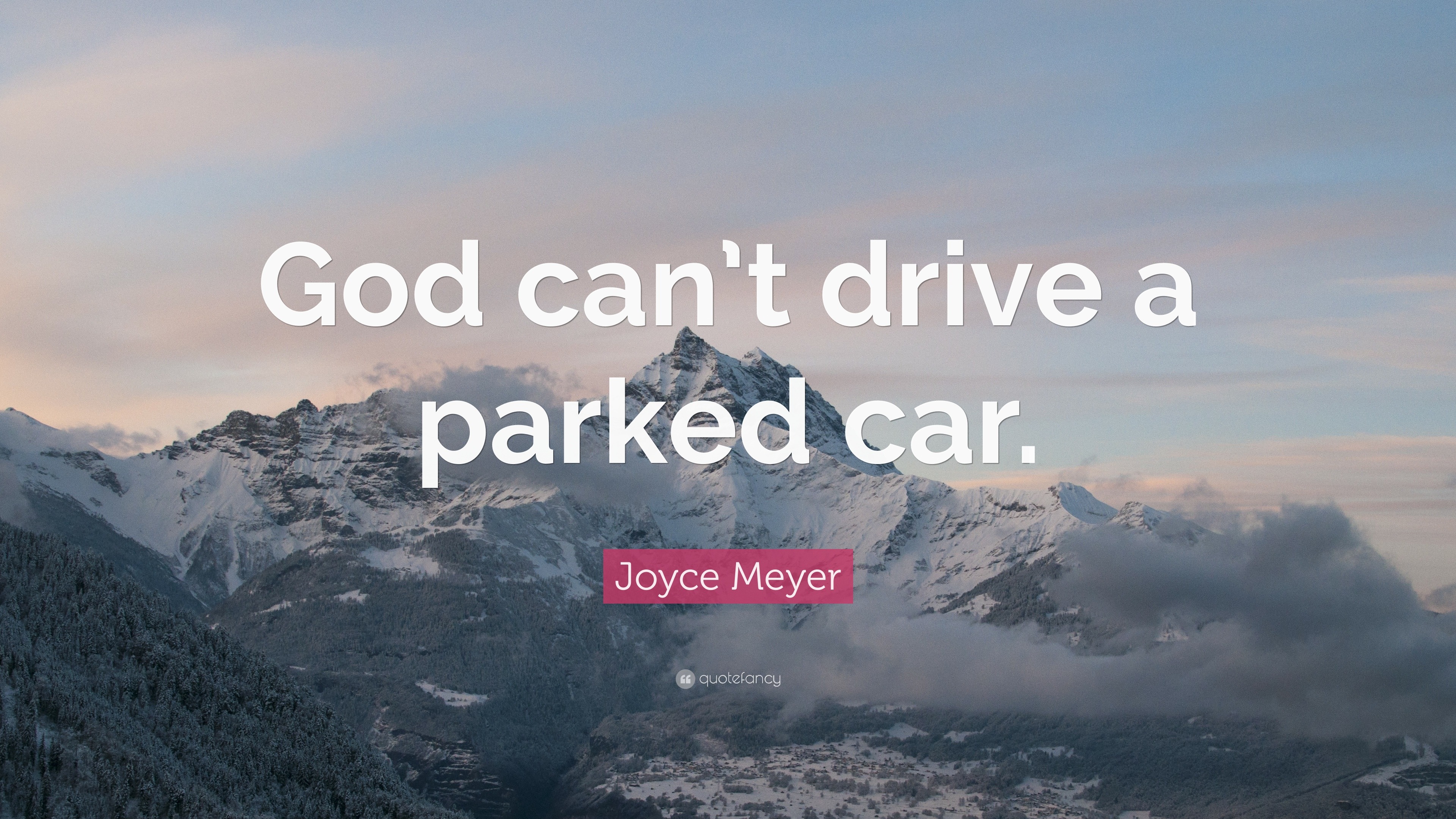 Joyce Meyer Quote God Can T Drive A Parked Car