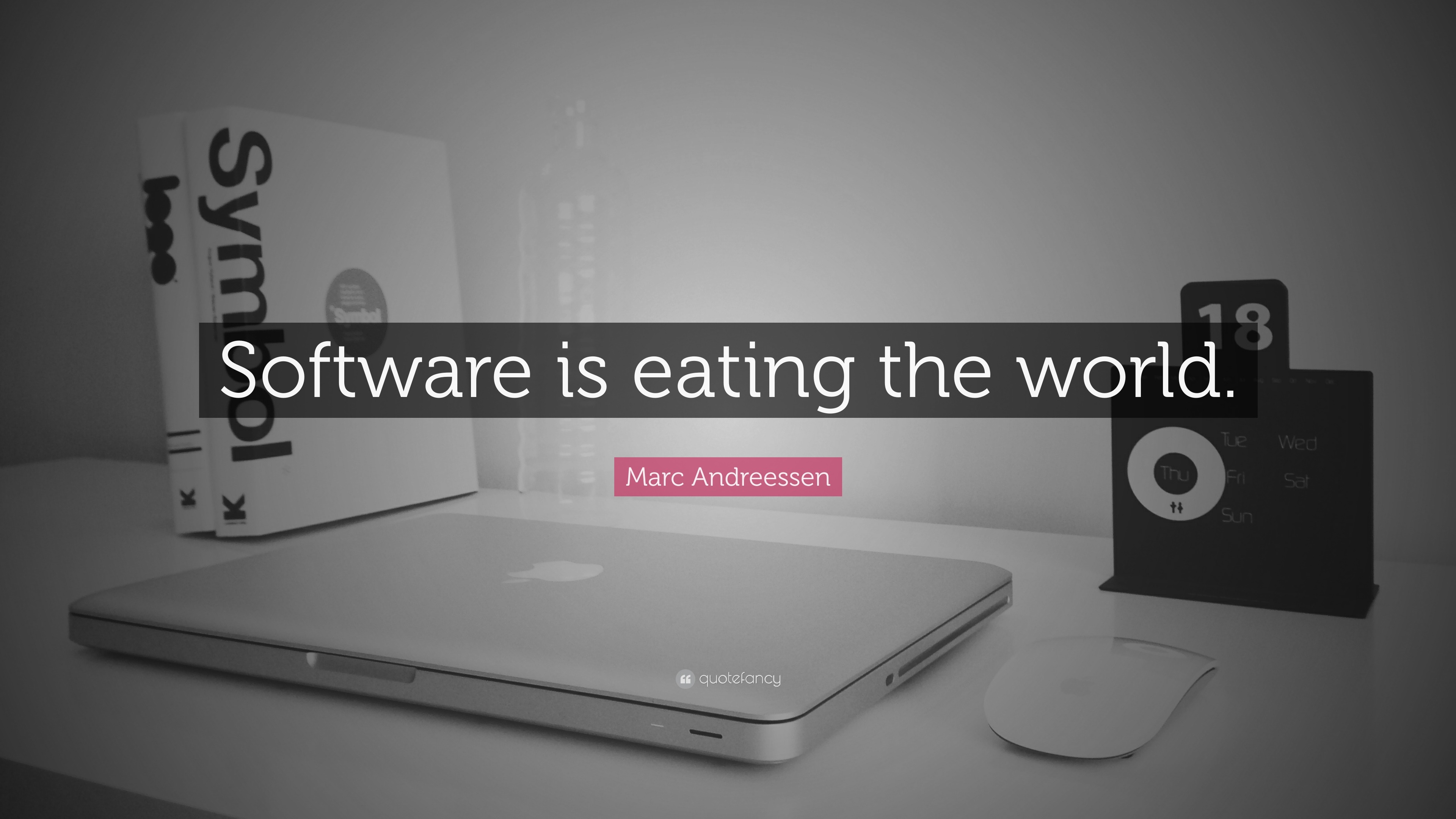Marc Andreessen Quote: “Software is eating the world.”