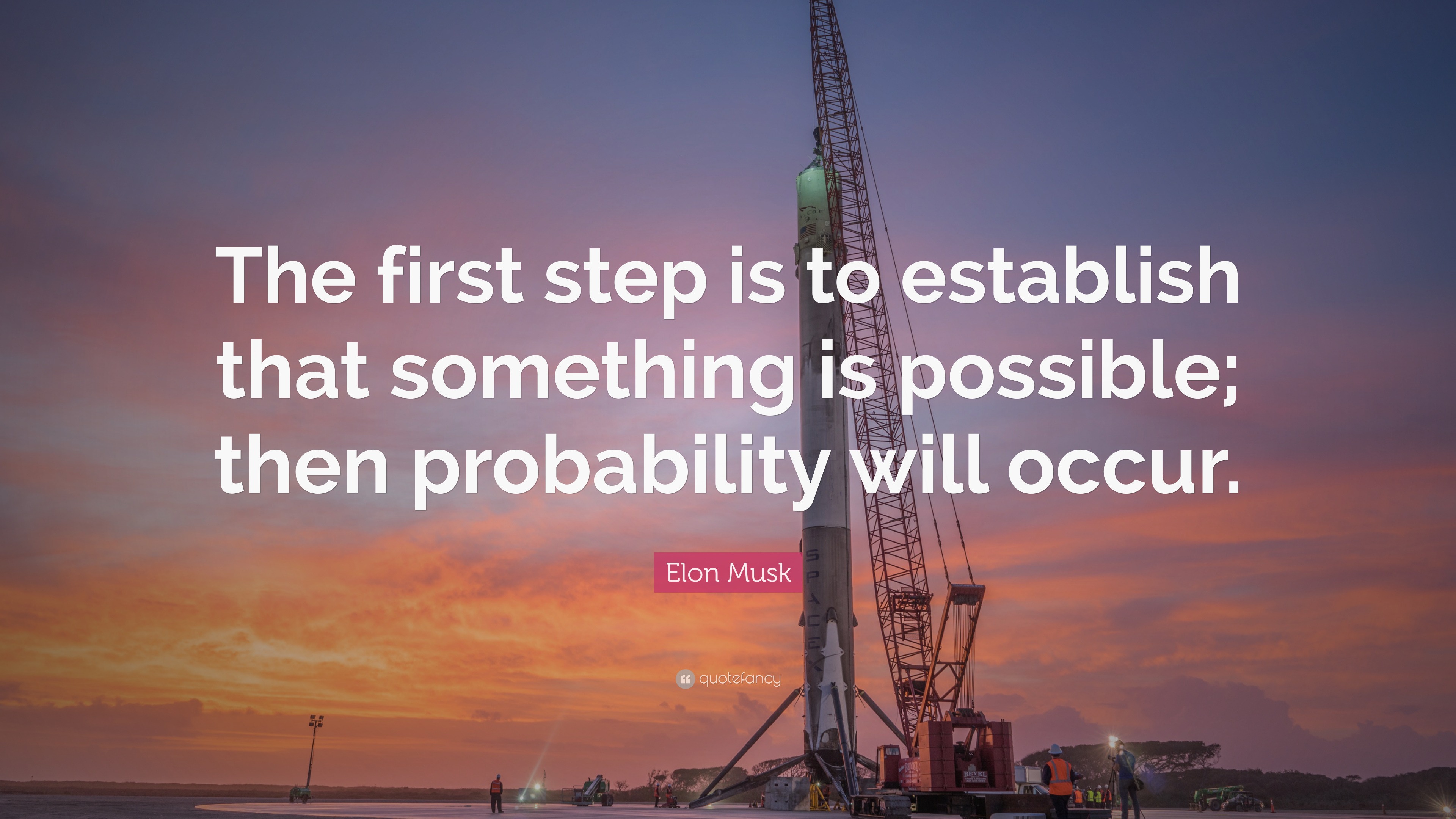 Elon Musk Quote: “The first step is to establish that something is ...