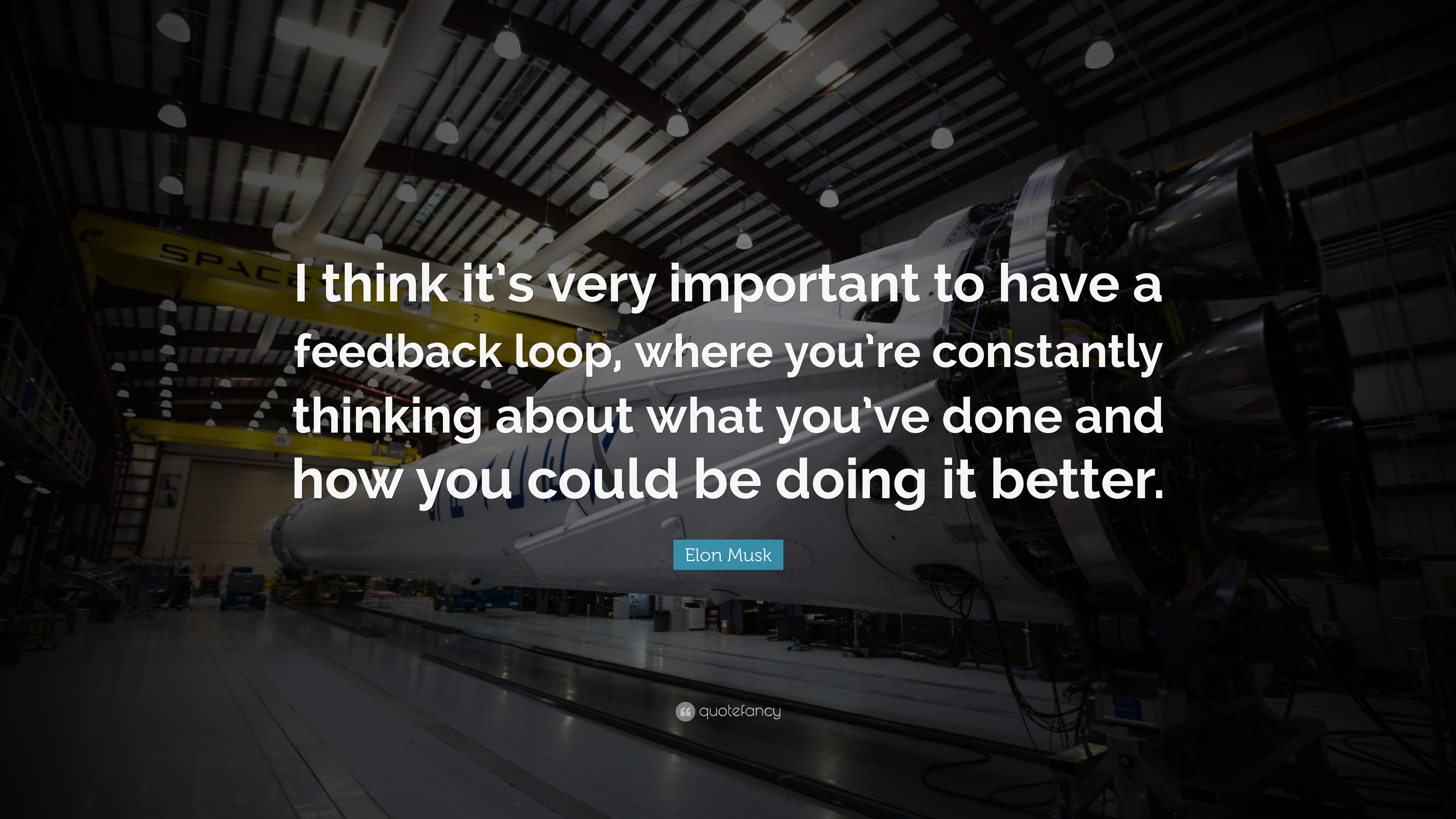 Elon Musk Quote: “I think it’s very important to have a feedback loop ...